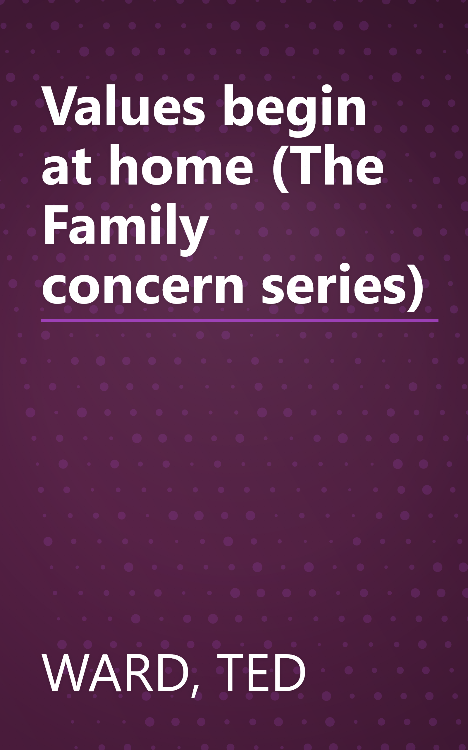 Values begin at home (The Family concern series) book cover