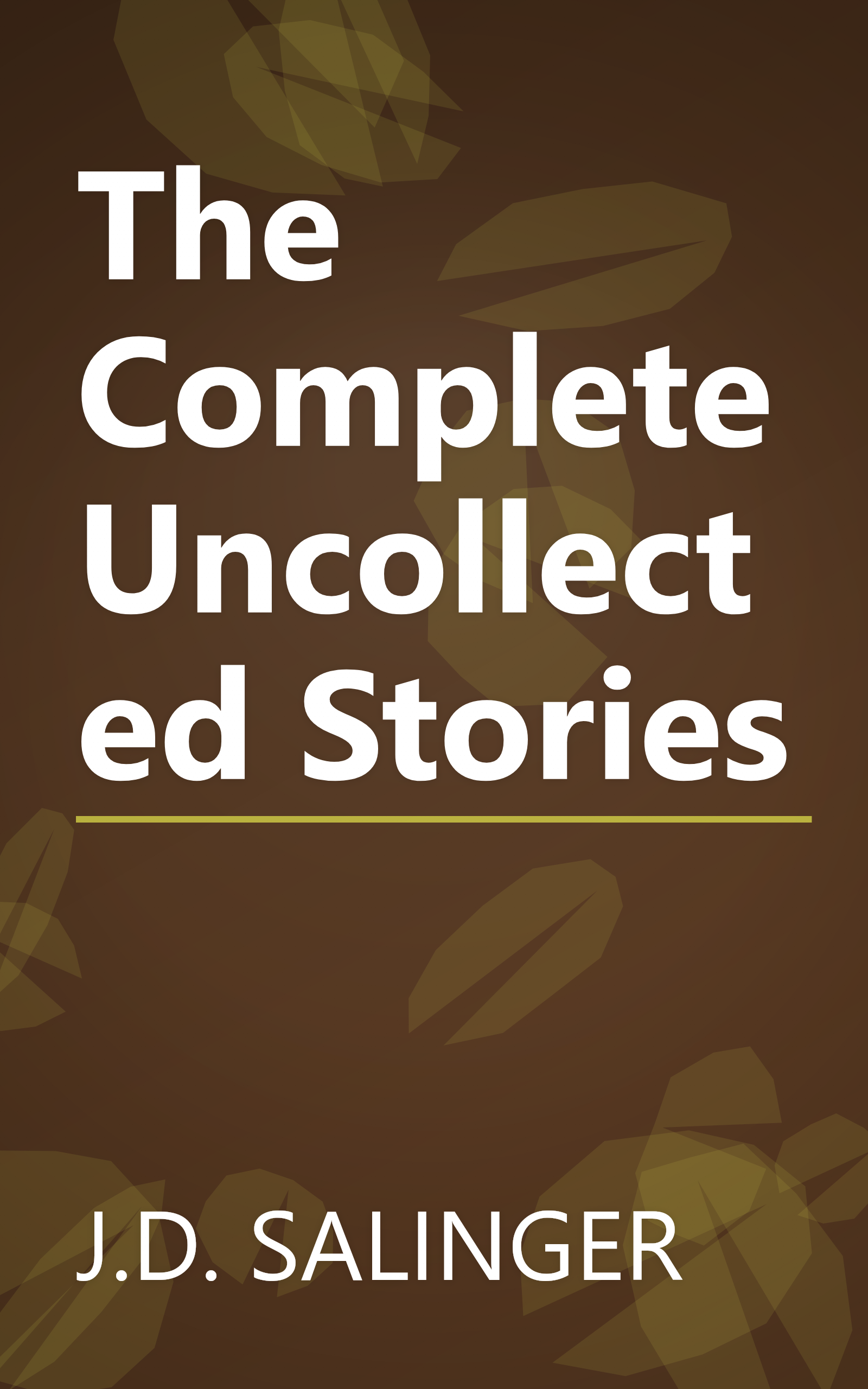 The Complete Uncollected Stories book cover