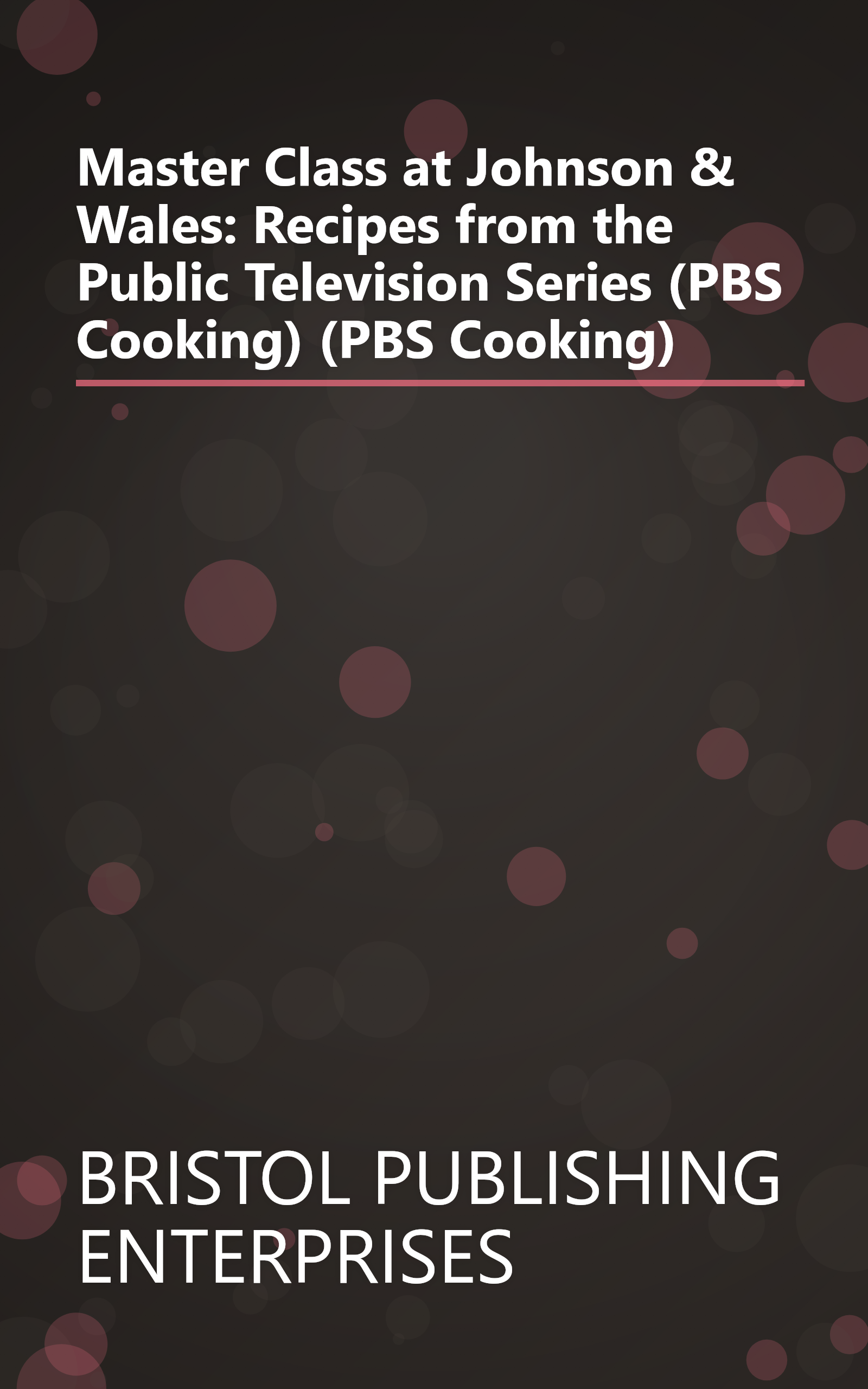 Master Class at Johnson & Wales: Recipes from the Public Television Series (PBS Cooking) (PBS Cooking) book cover