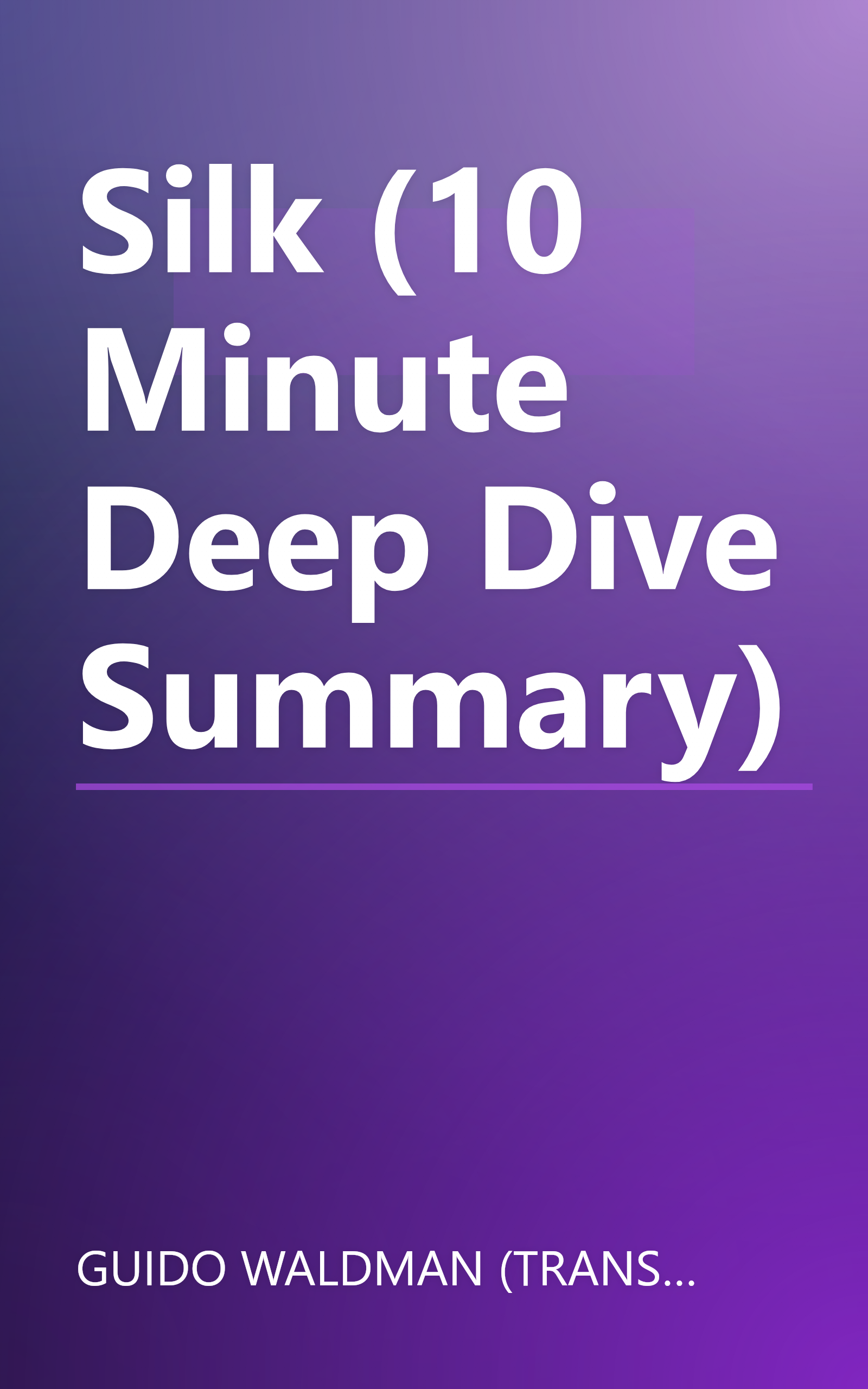 Silk (10 Minute   Deep Dive Summary) book cover