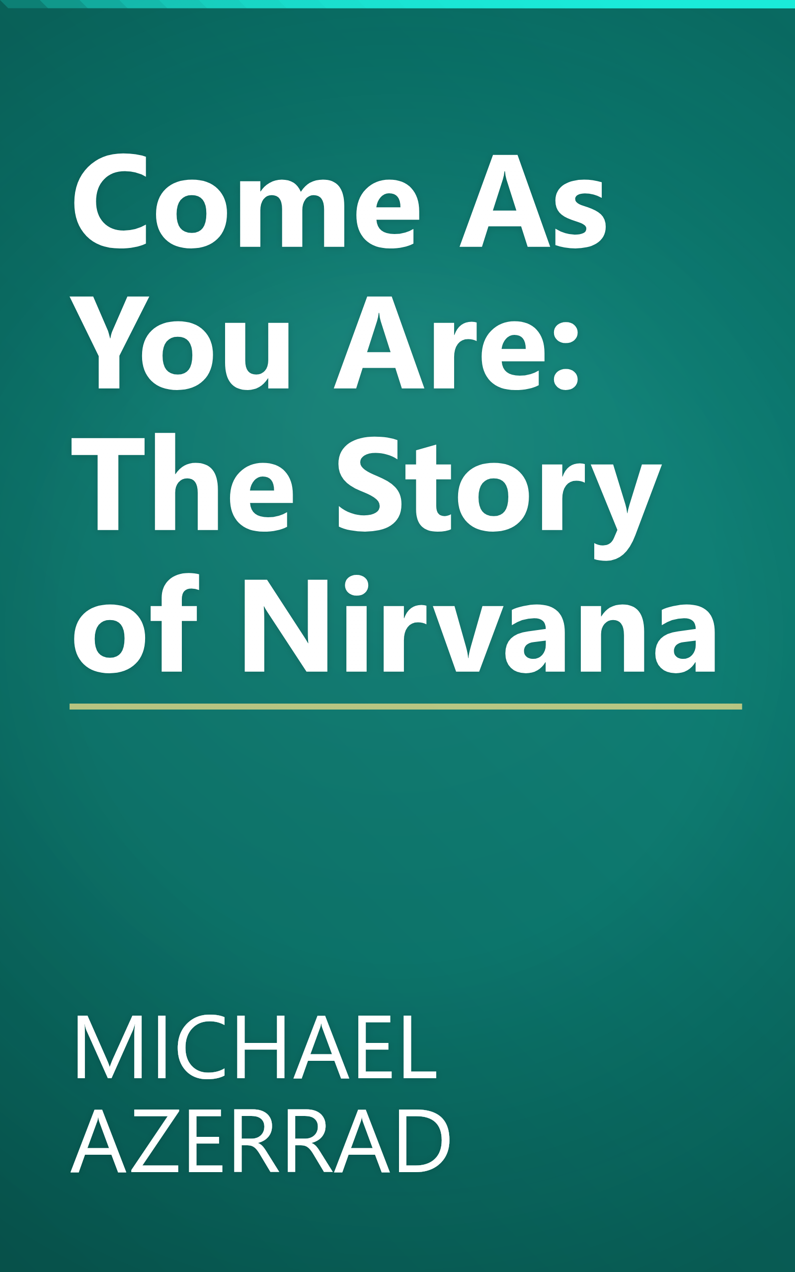 Come As You Are: The Story of Nirvana book cover