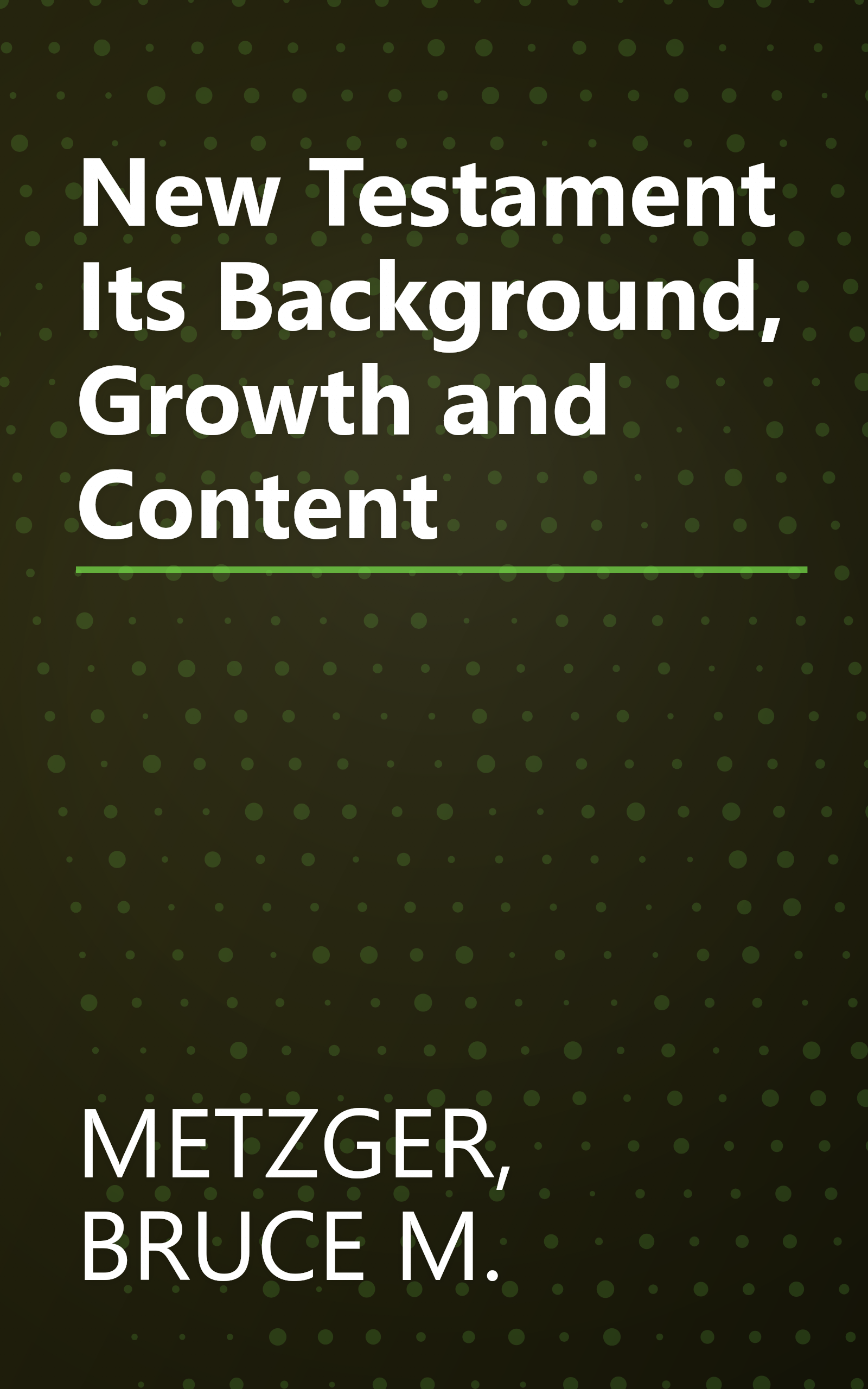 New Testament Its Background, Growth and Content book cover