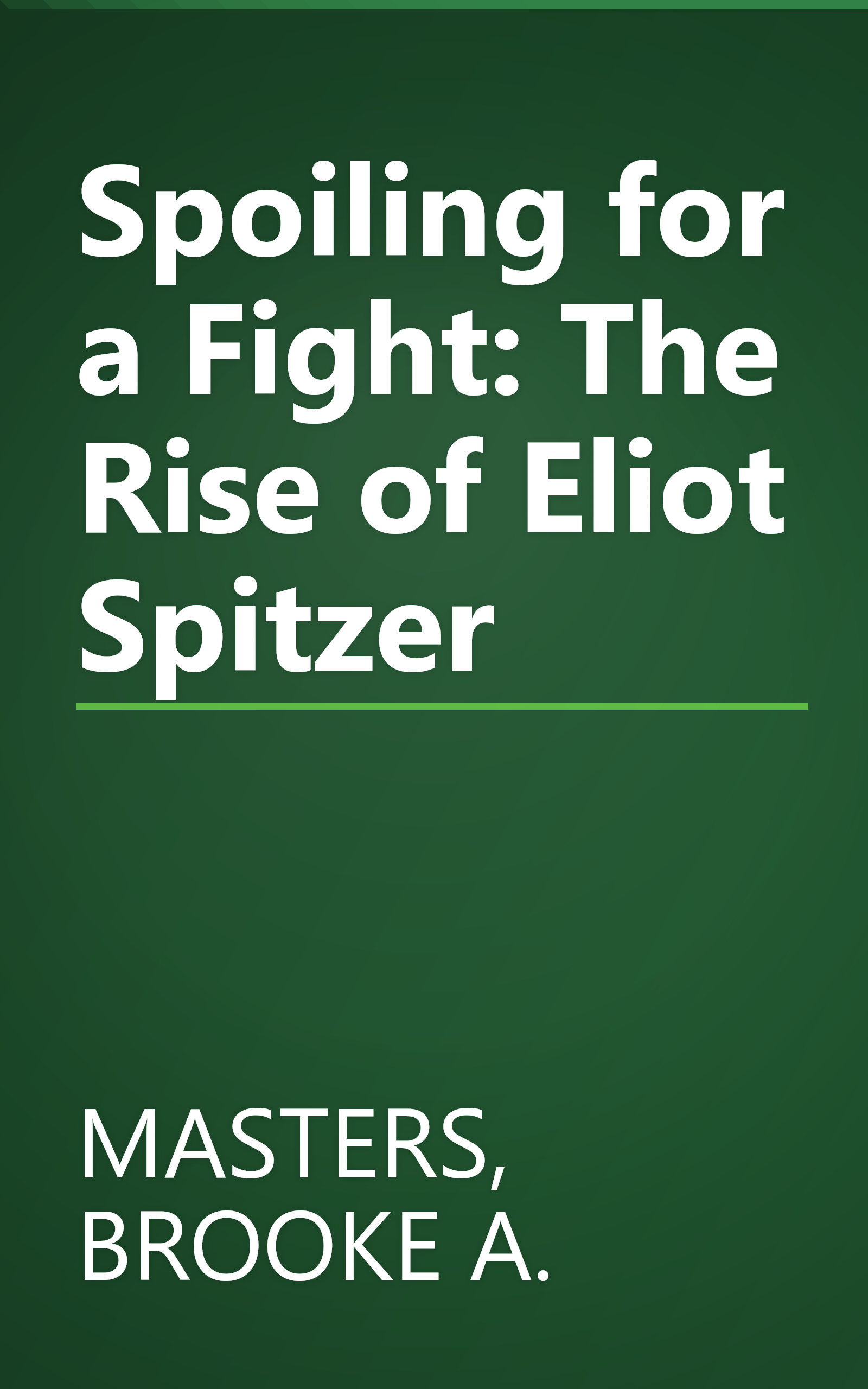 Spoiling for a Fight: The Rise of Eliot Spitzer book cover