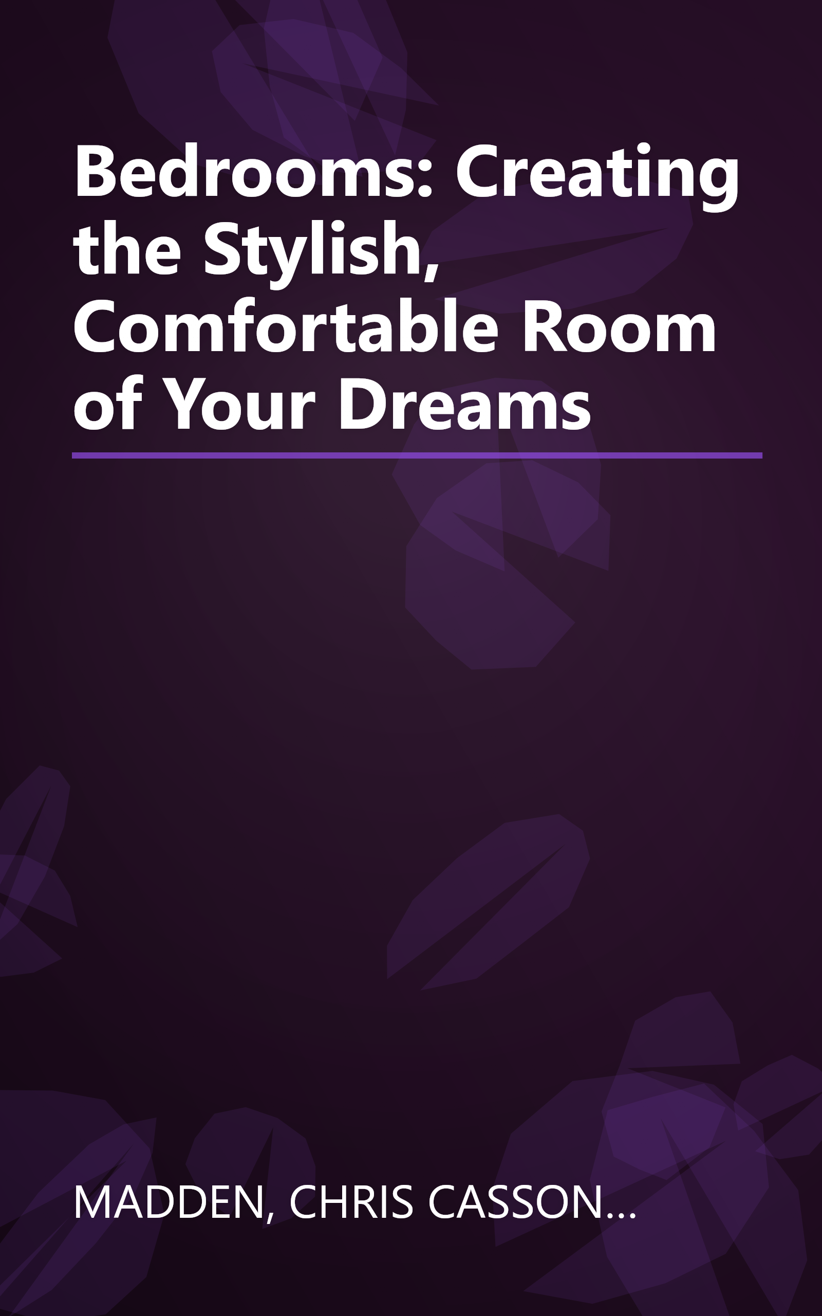 Bedrooms: Creating the Stylish, Comfortable Room of Your Dreams book cover