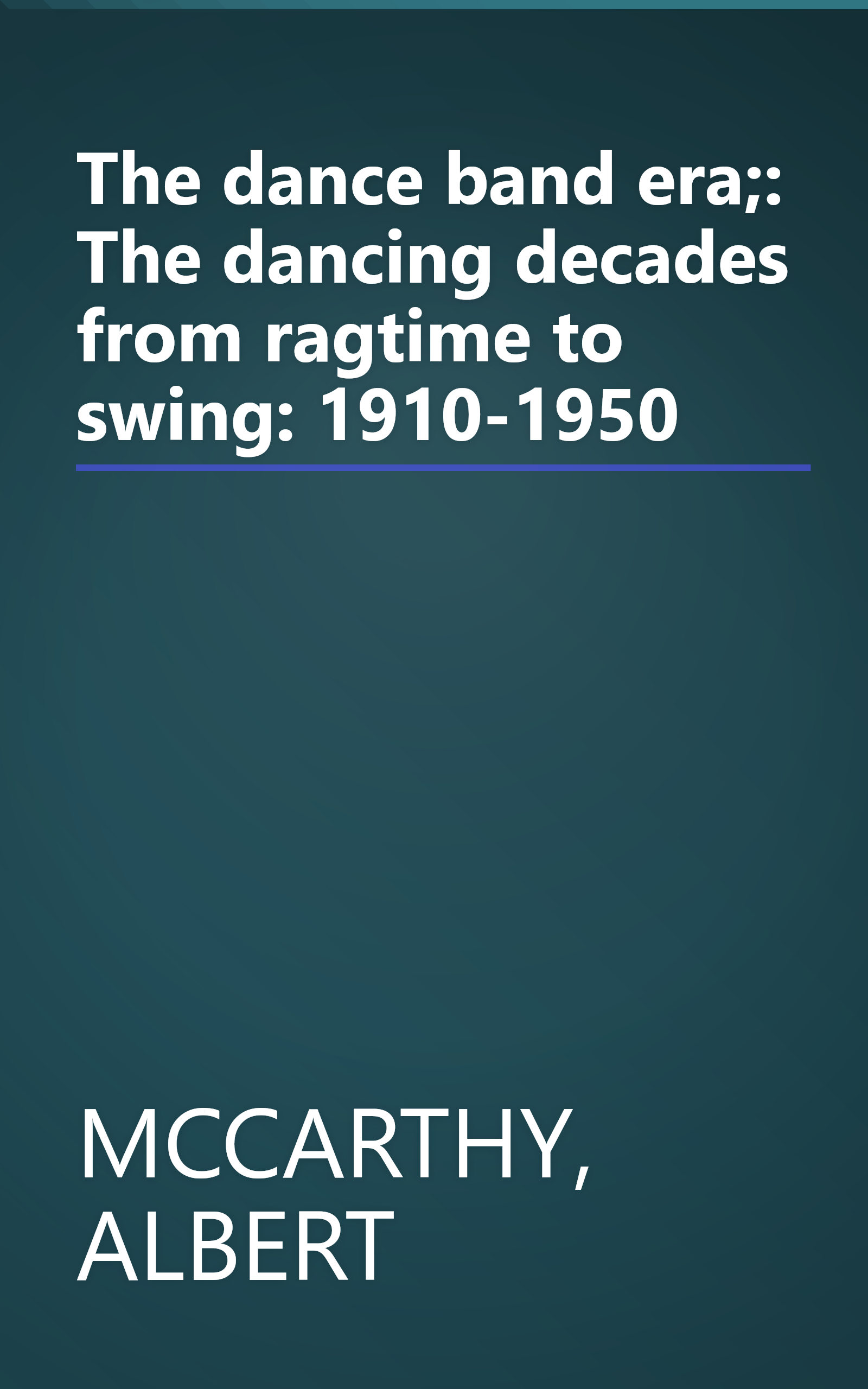 The dance band era;: The dancing decades from ragtime to swing: 1910-1950 book cover