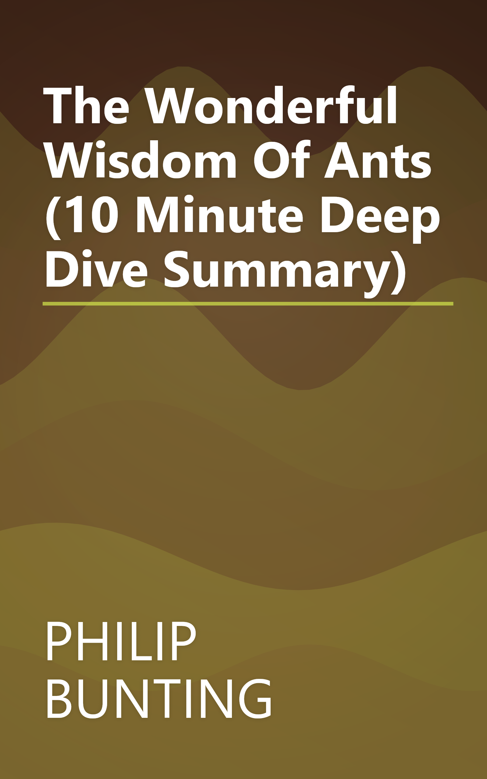 The Wonderful Wisdom Of Ants (10 Minute   Deep Dive Summary) book cover