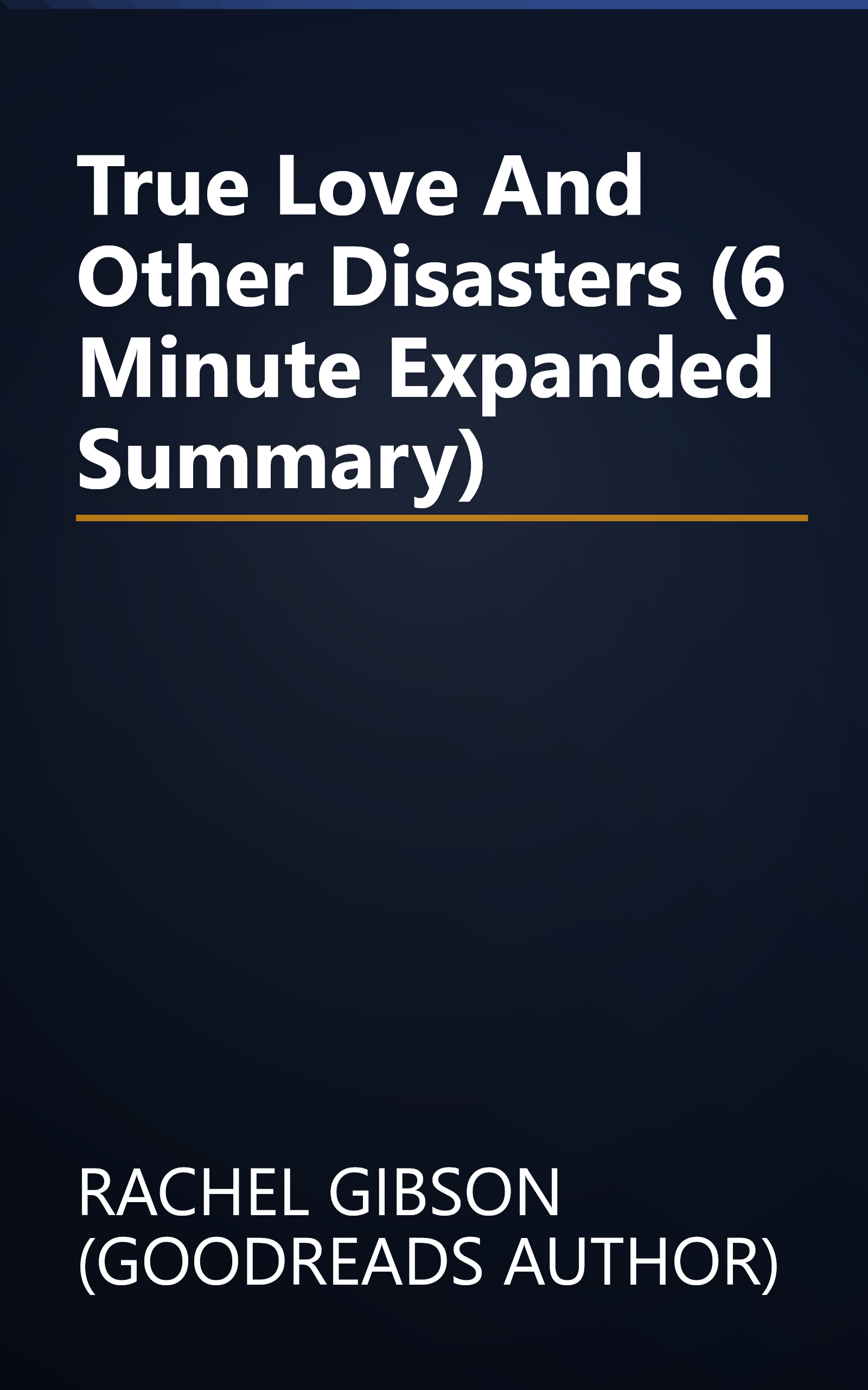 True Love And Other Disasters (6 Minute   Expanded Summary) book cover