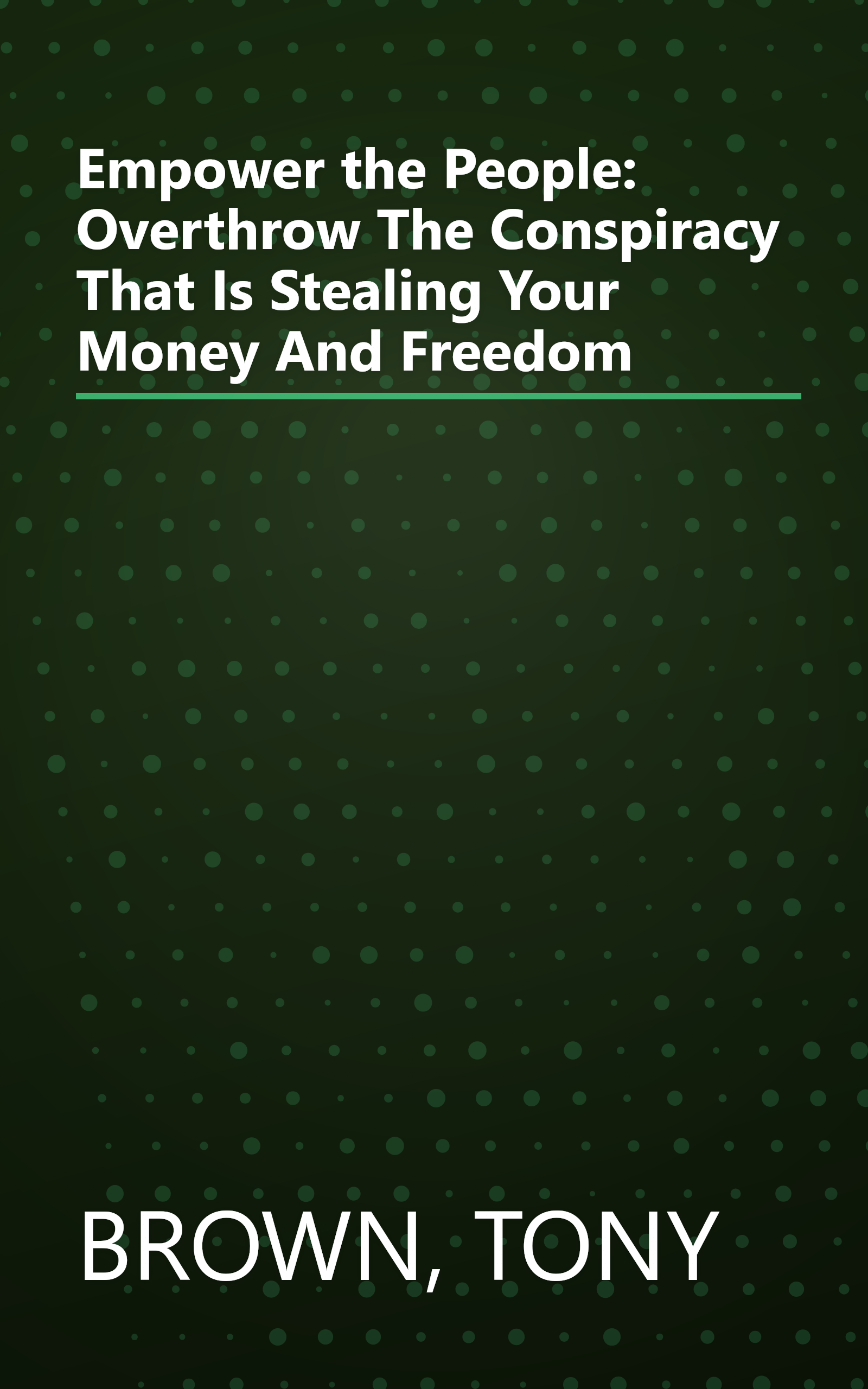 Empower the People: Overthrow The Conspiracy That Is Stealing Your Money And Freedom book cover