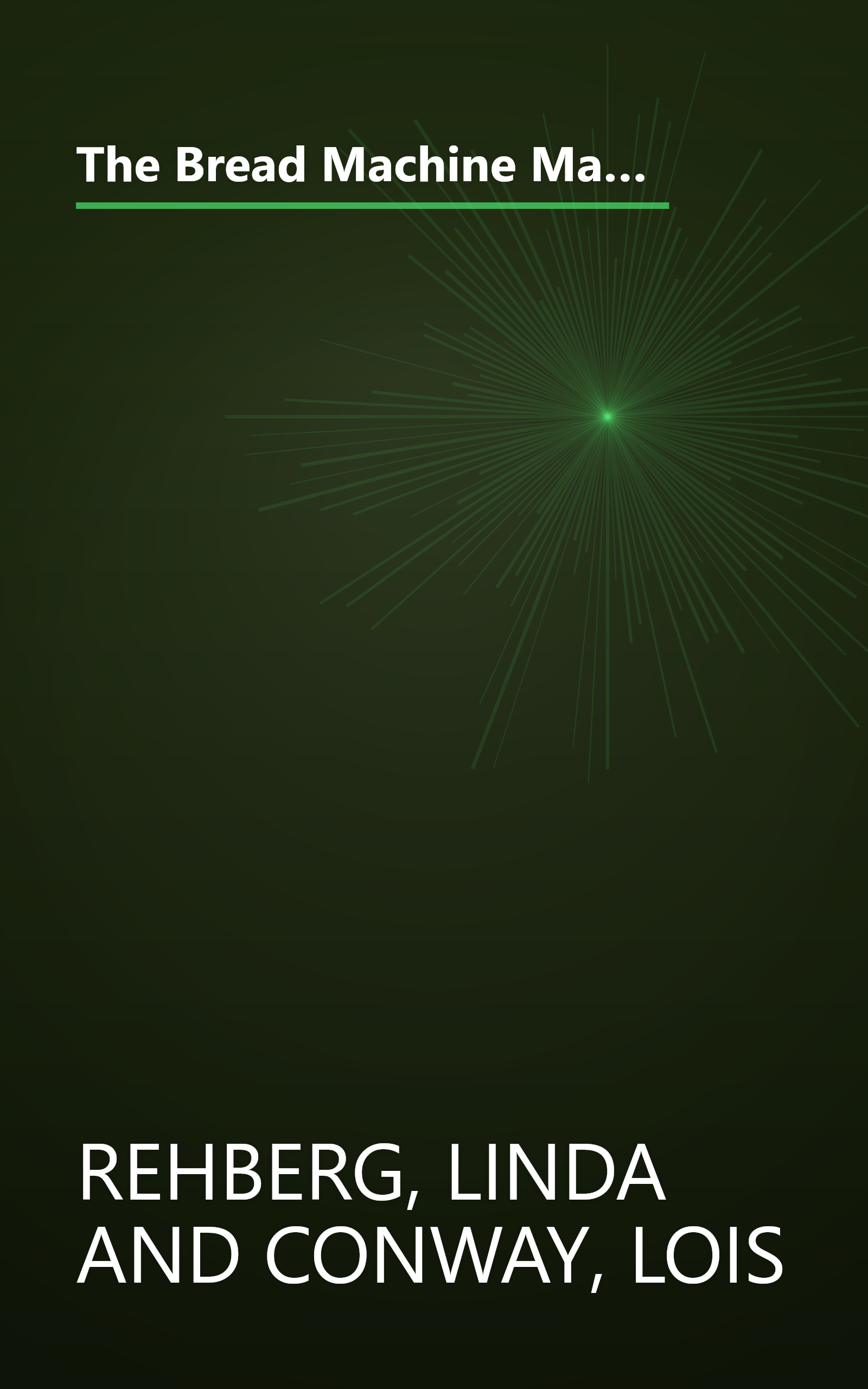 The Bread Machine Magic Book of Helpful Hints: Dozens of Problem-Solving Hints and Troubleshooting Techniques for Getting the Most Out of Your Bread book cover