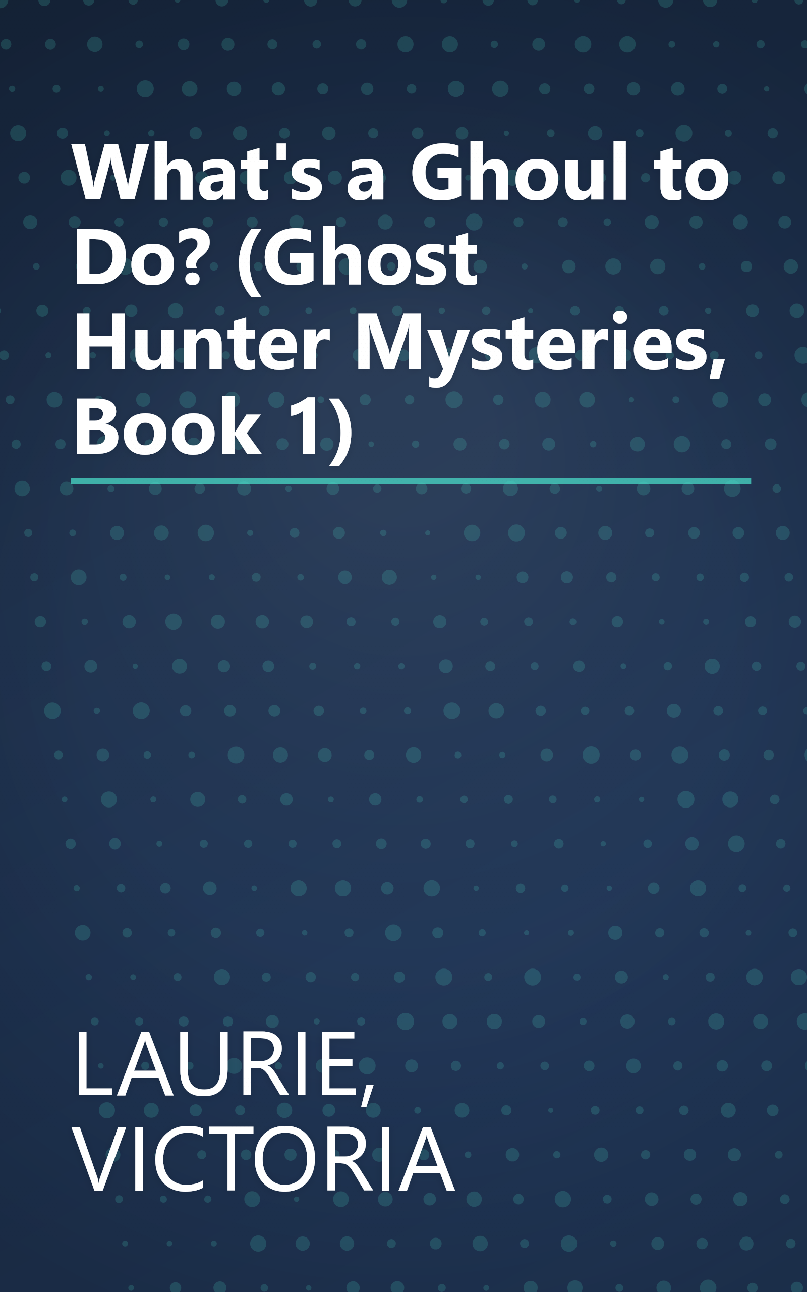 What's a Ghoul to Do? (Ghost Hunter Mysteries, Book 1) book cover