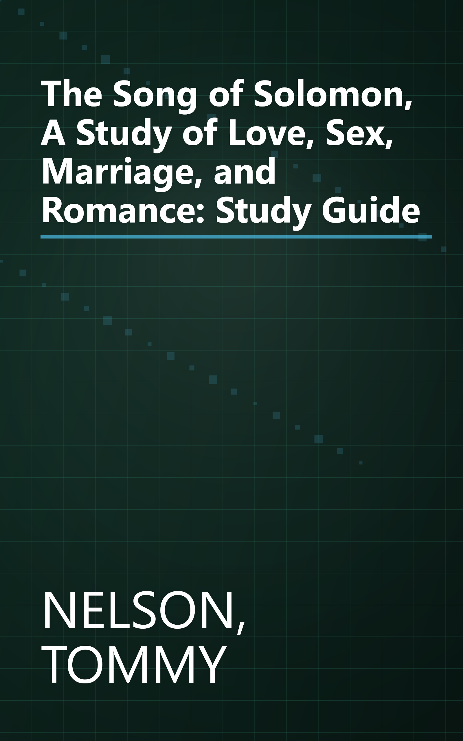 The Song of Solomon, A Study of Love, Sex, Marriage, and Romance: Study Guide book cover