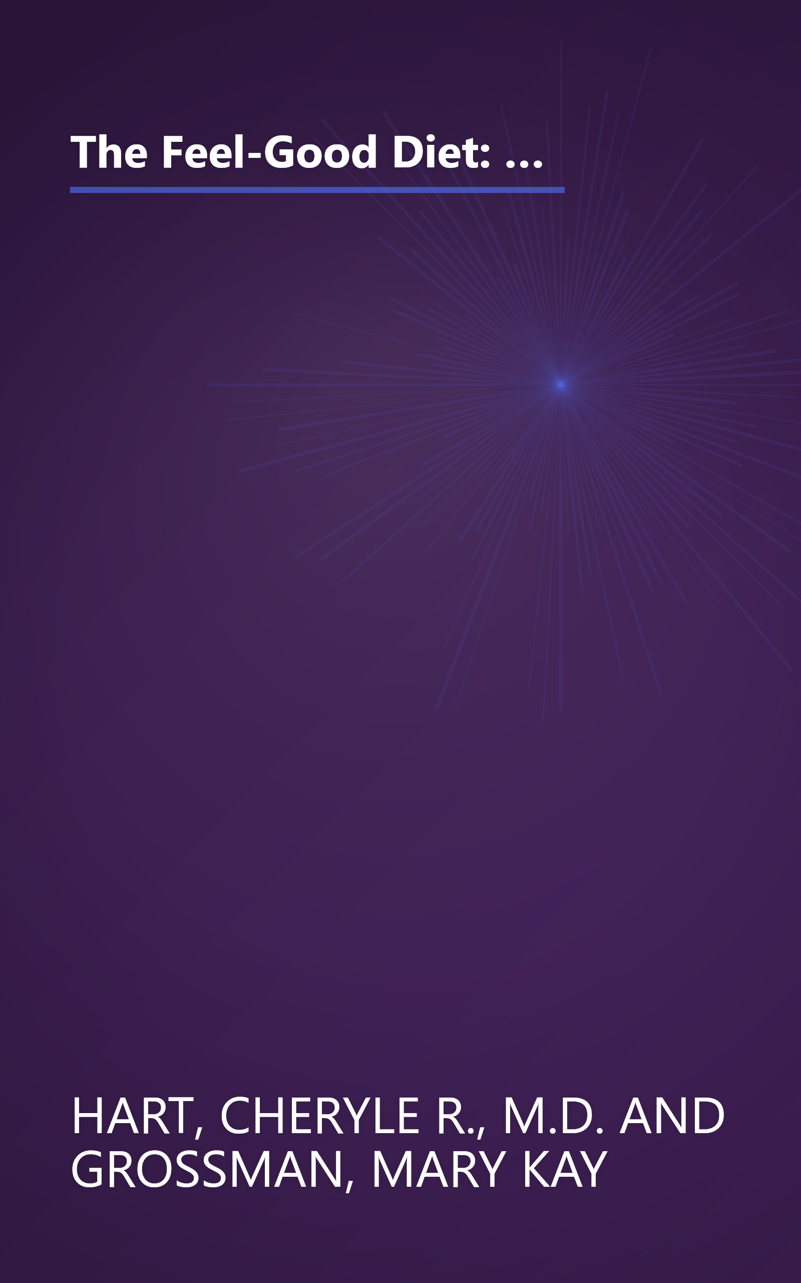 The Feel-Good Diet: The Weight-Loss Plan That Boosts Serotonin, Improves Your Mood, and Keeps the Pounds Off for Good book cover