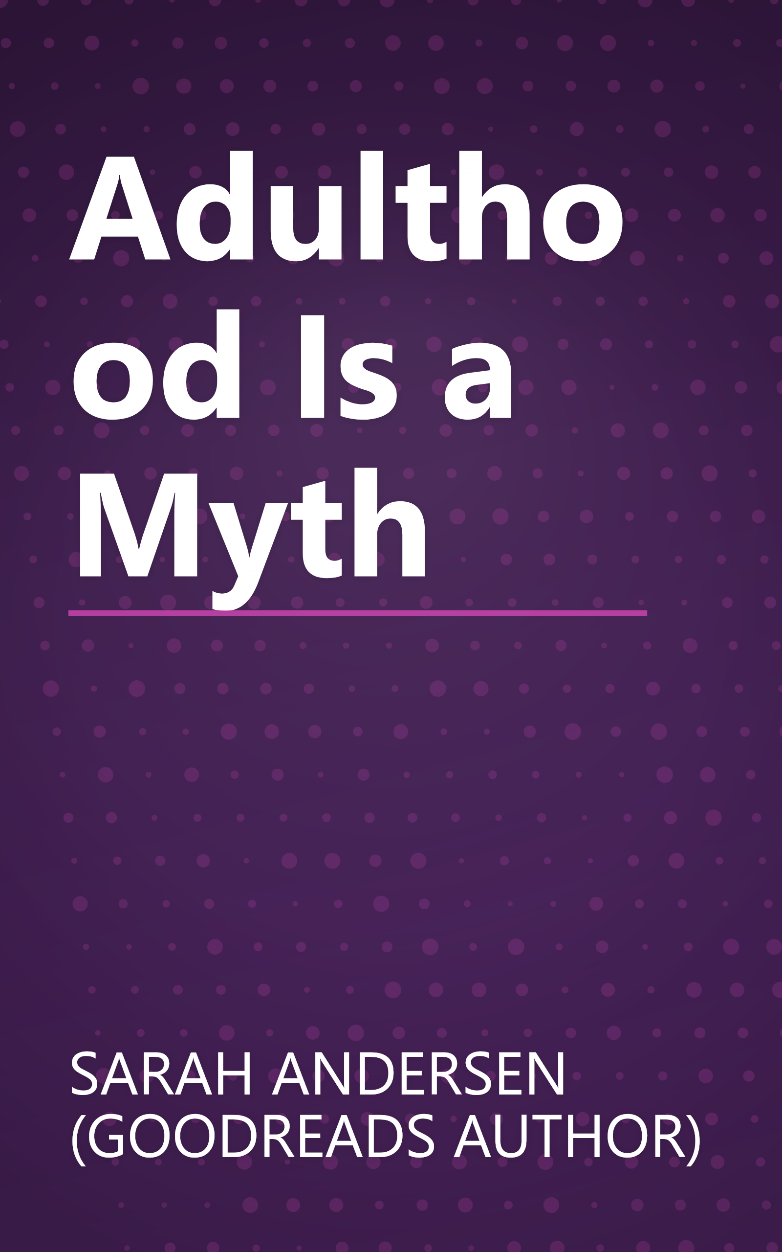 Adulthood Is a Myth book cover