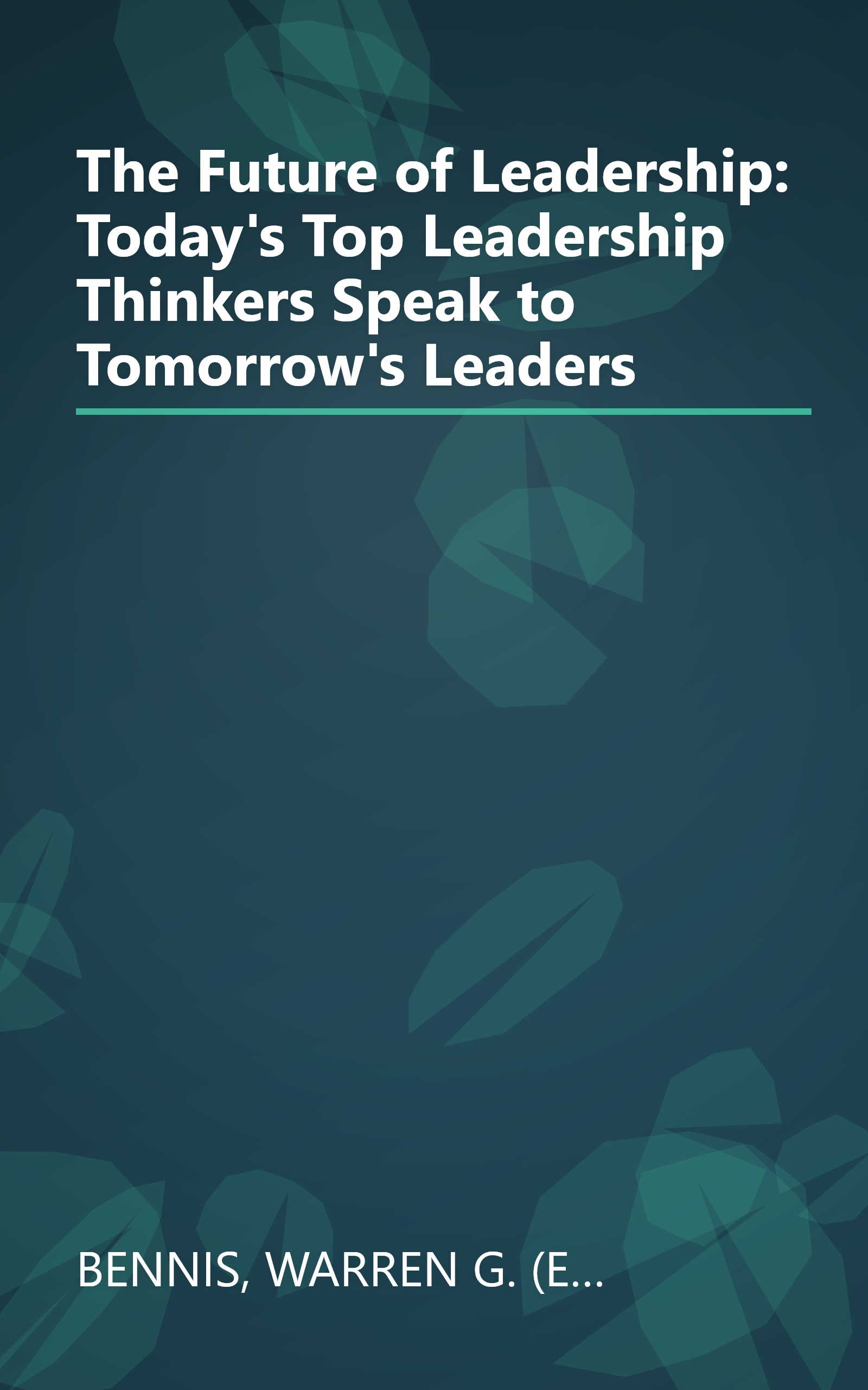 The Future of Leadership: Today's Top Leadership Thinkers Speak to Tomorrow's Leaders book cover
