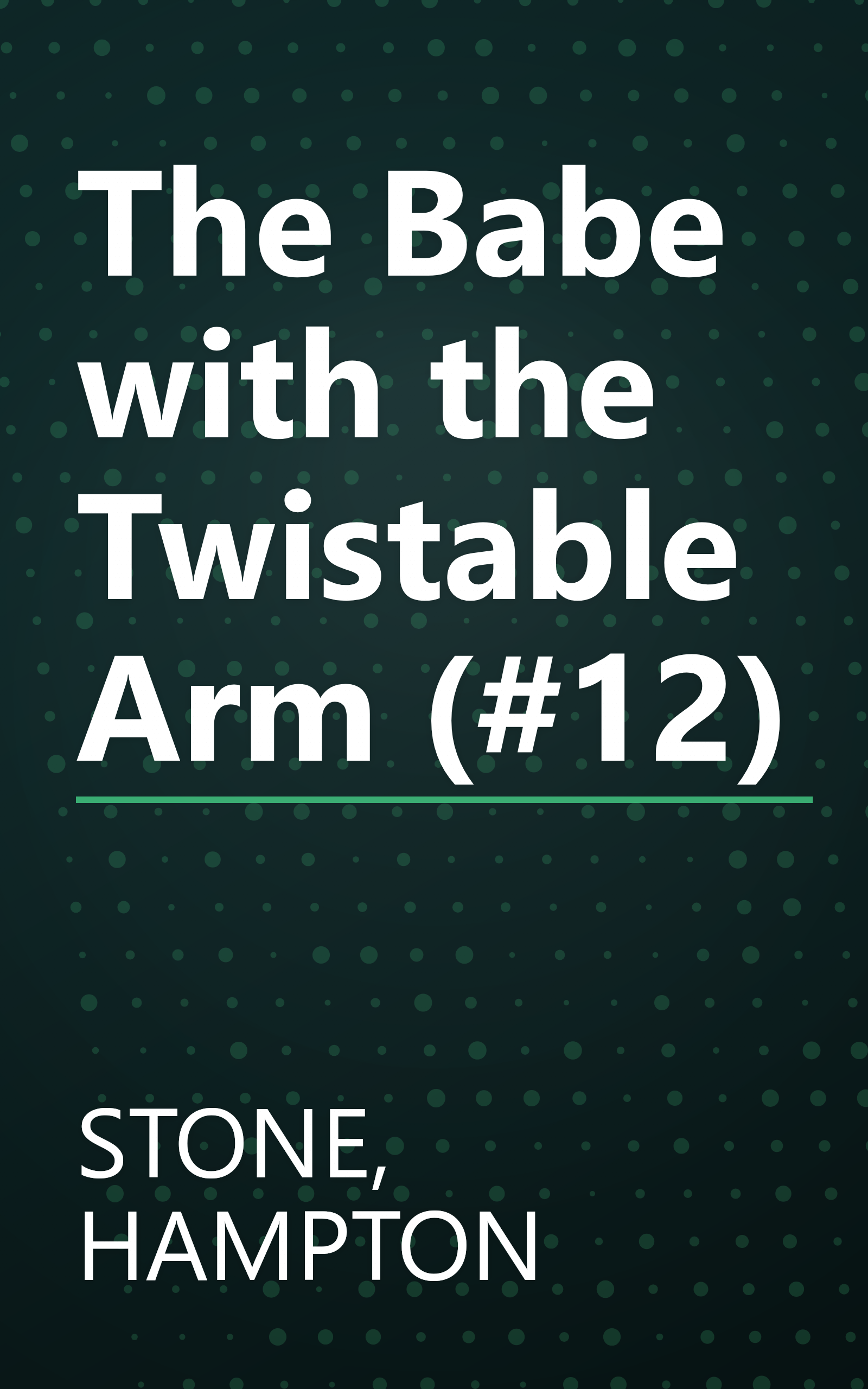 The Babe with the Twistable Arm (#12) book cover