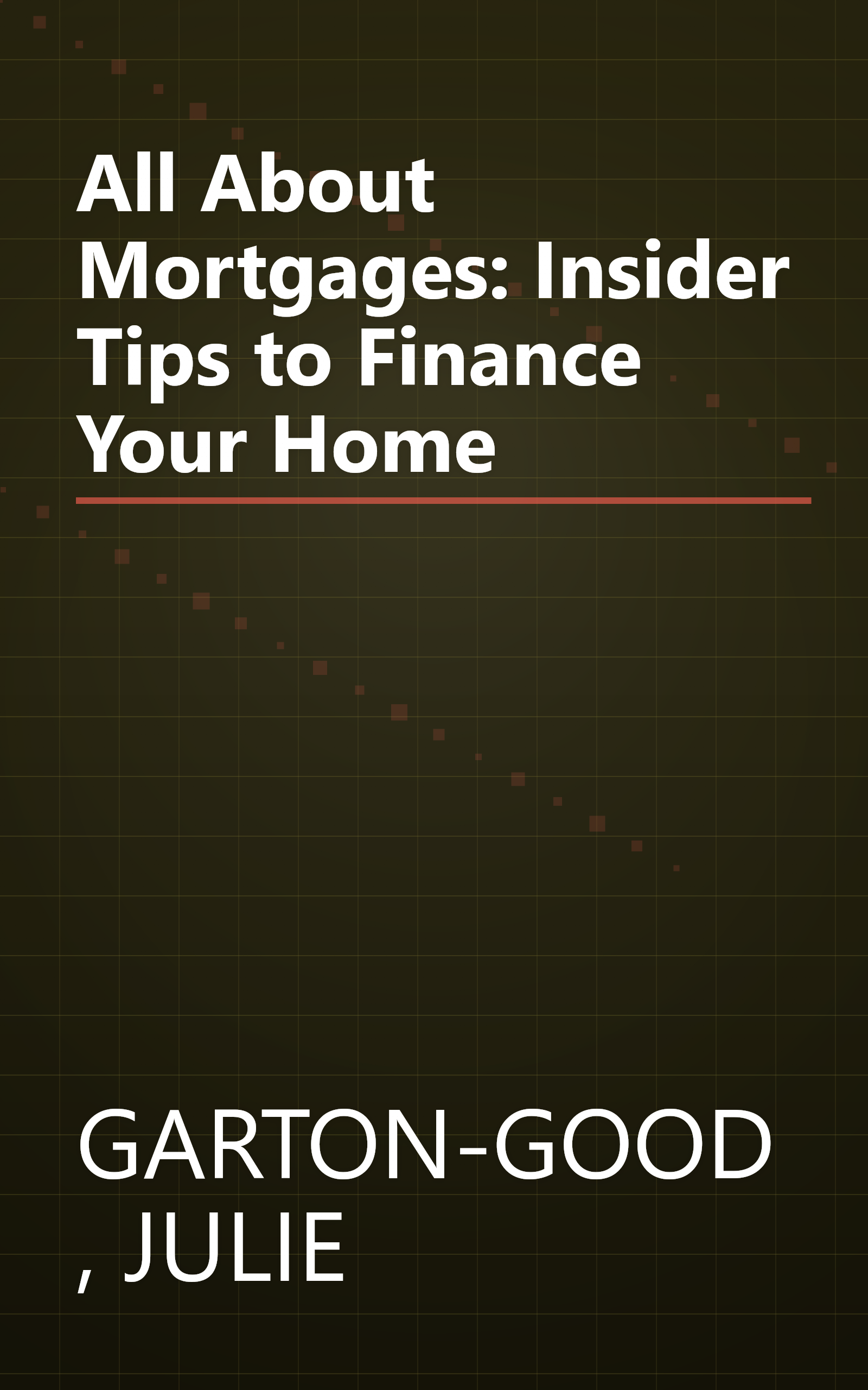 All About Mortgages: Insider Tips to Finance Your Home book cover