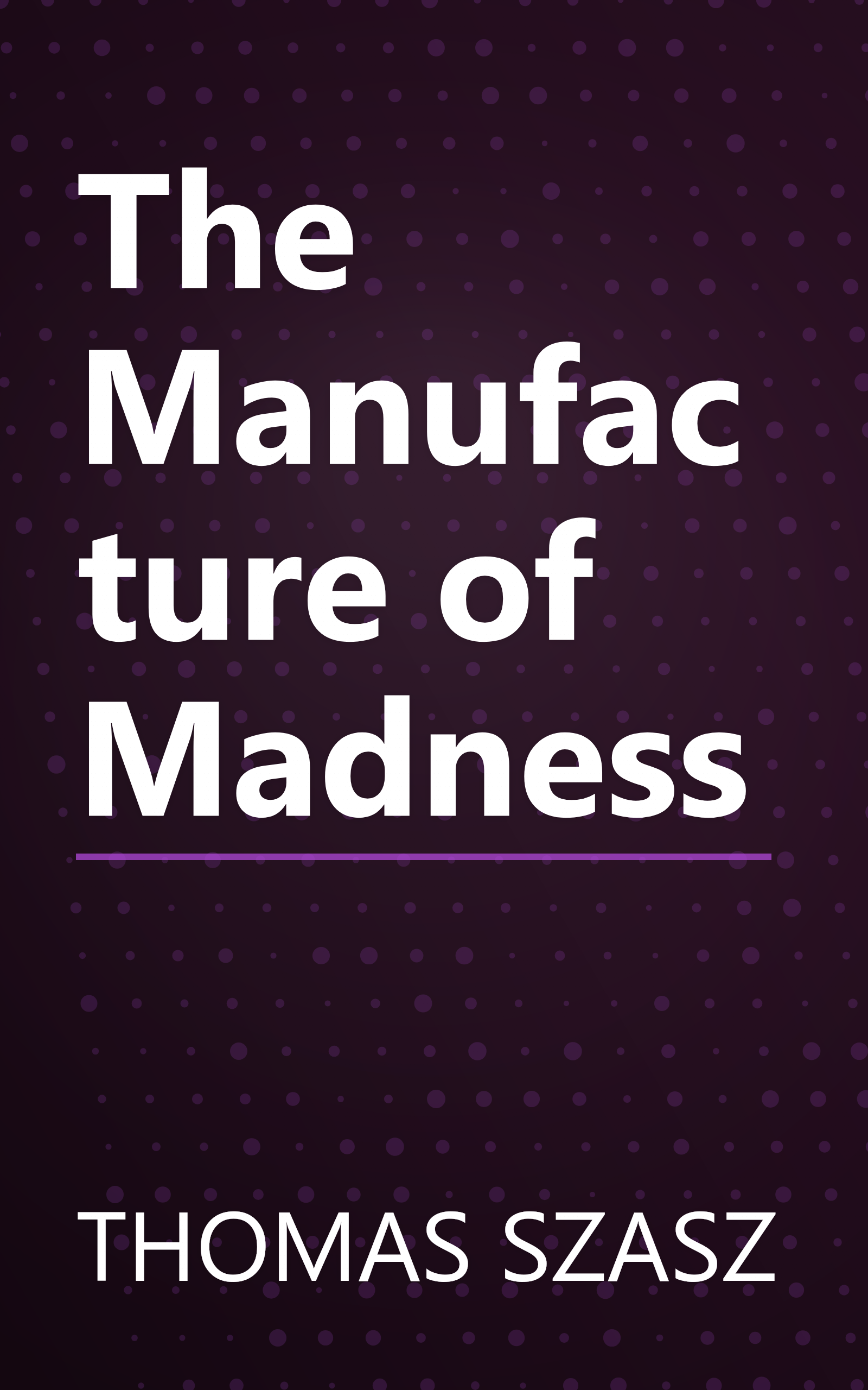 The Manufacture of Madness book cover