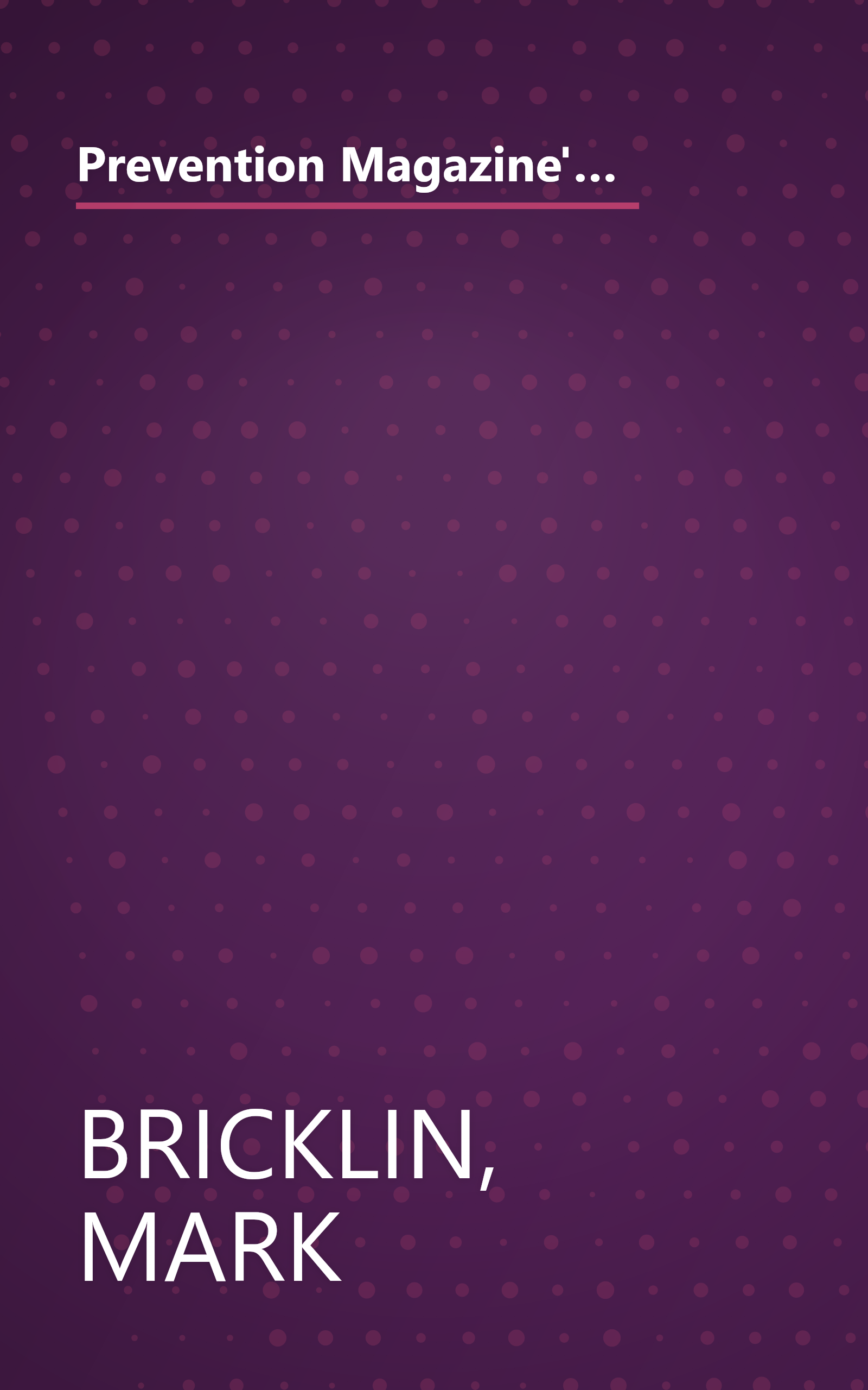 Prevention Magazine's Nutrition Advisor: The Ultimate Guide to the Health-Boosting and Health-Harming Factors in Your Diet book cover