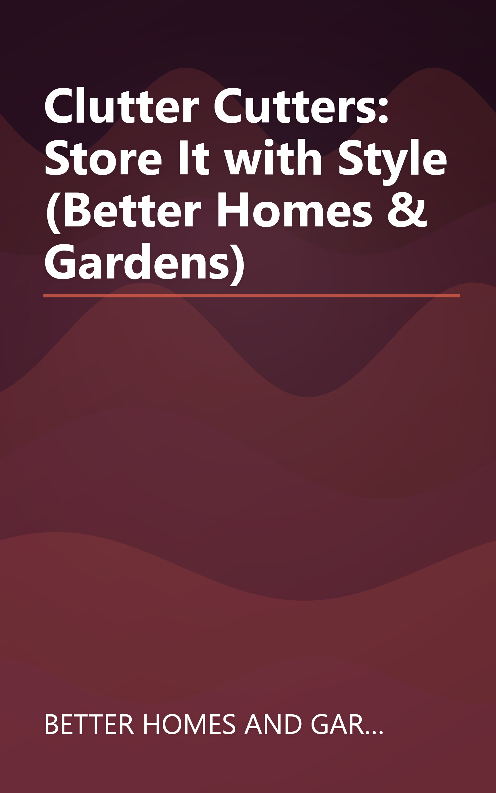Clutter Cutters: Store It with Style (Better Homes & Gardens) book cover