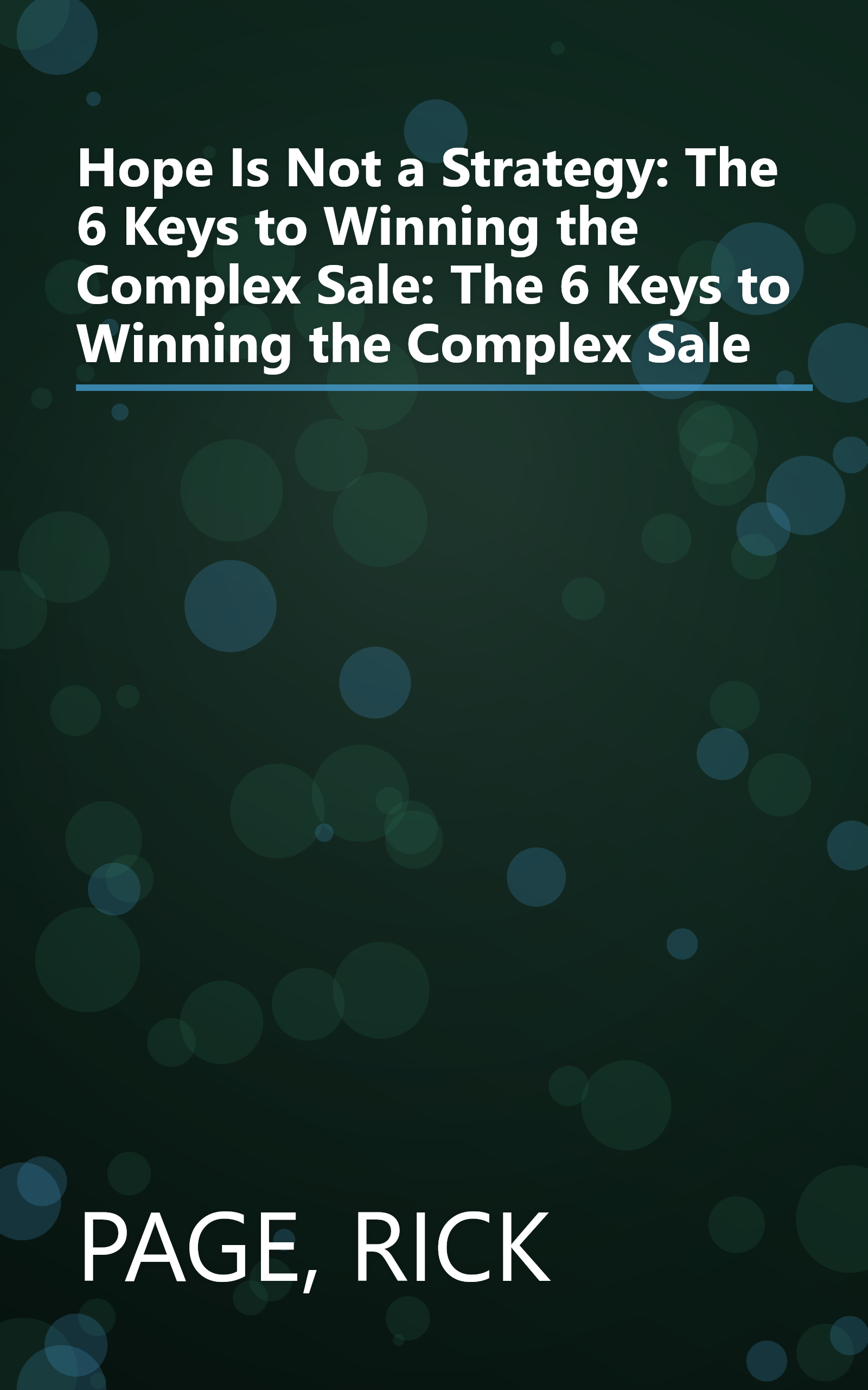 Hope Is Not a Strategy: The 6 Keys to Winning the Complex Sale: The 6 Keys to Winning the Complex Sale book cover