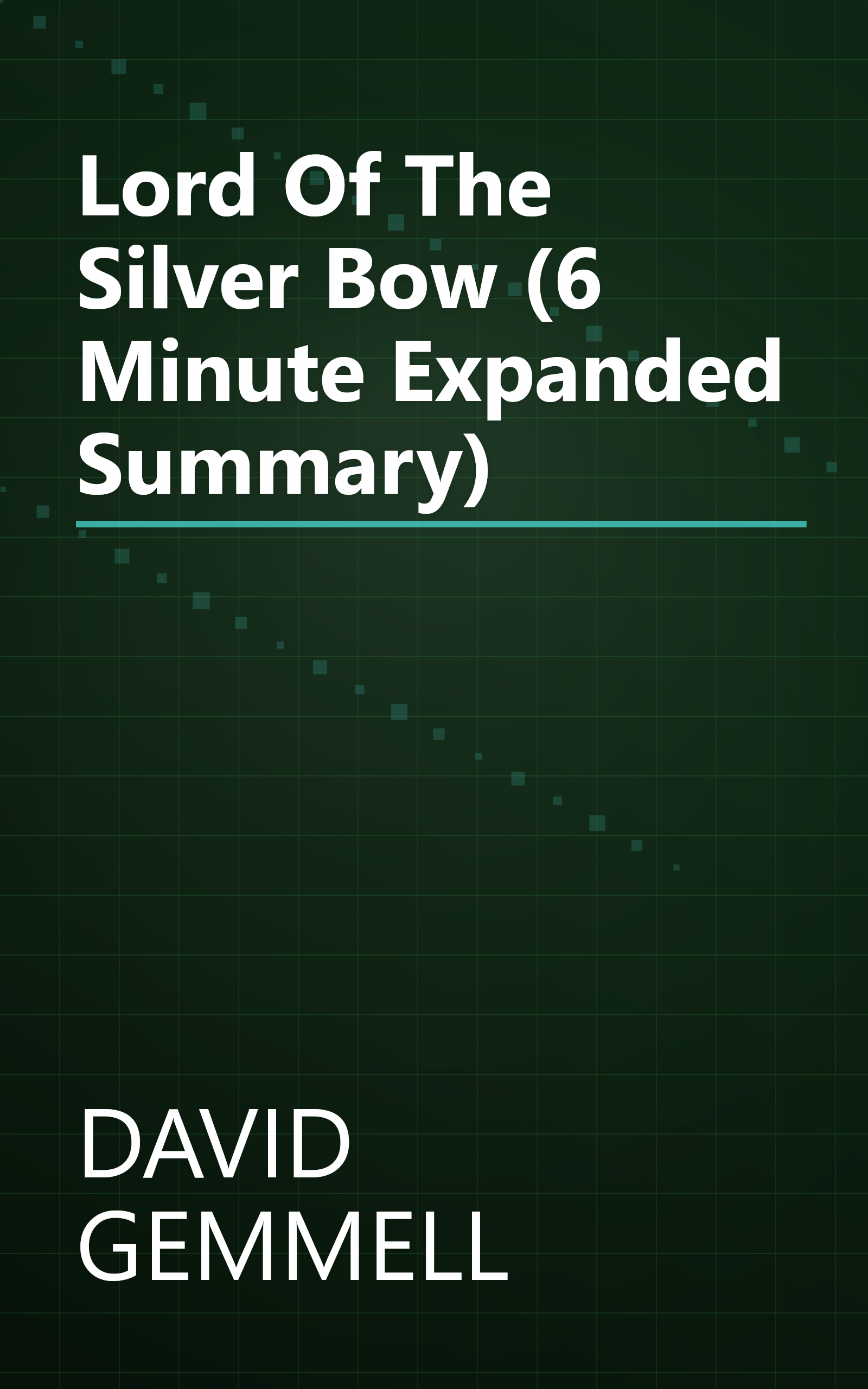 Lord Of The Silver Bow (6 Minute   Expanded Summary) book cover