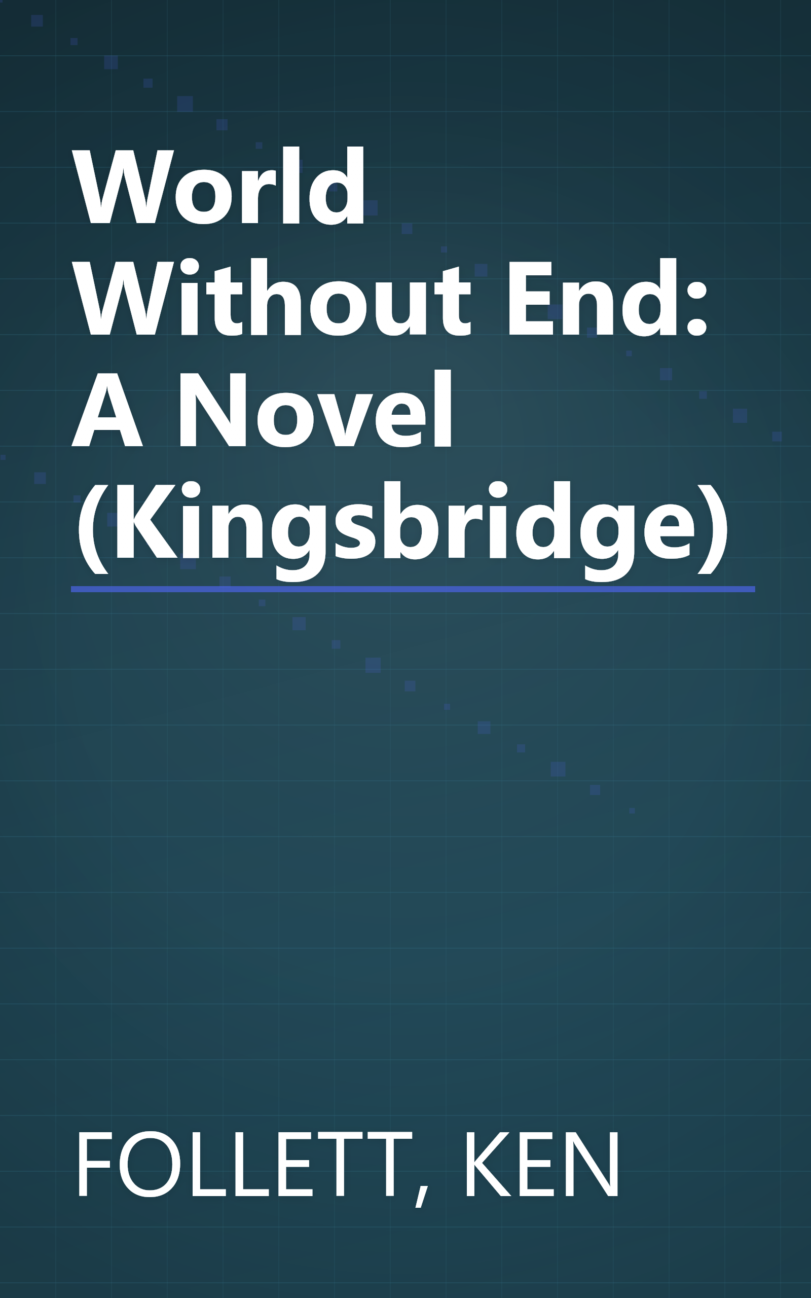 World Without End: A Novel (Kingsbridge) book cover