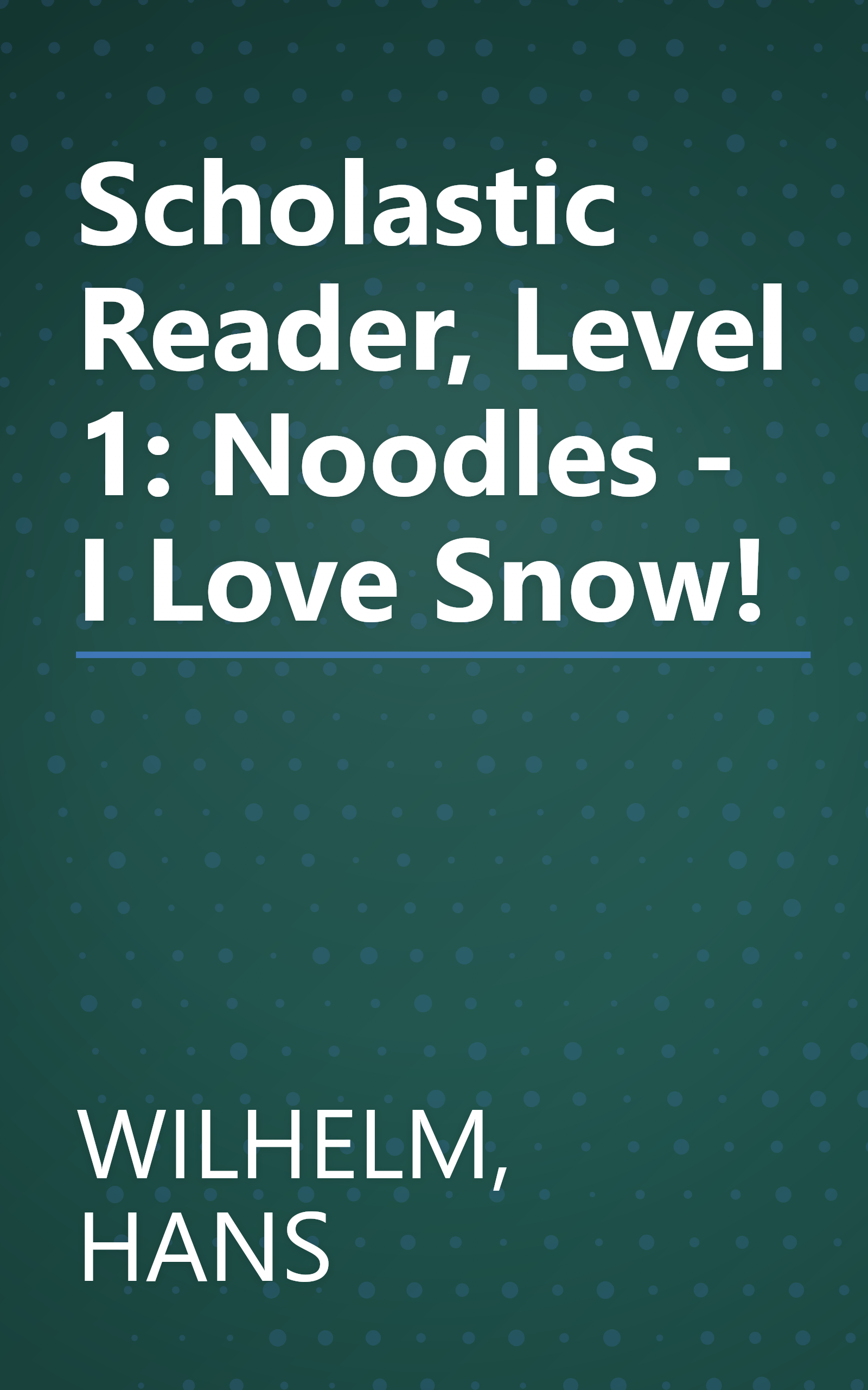 Scholastic Reader, Level 1: Noodles - I Love Snow! book cover