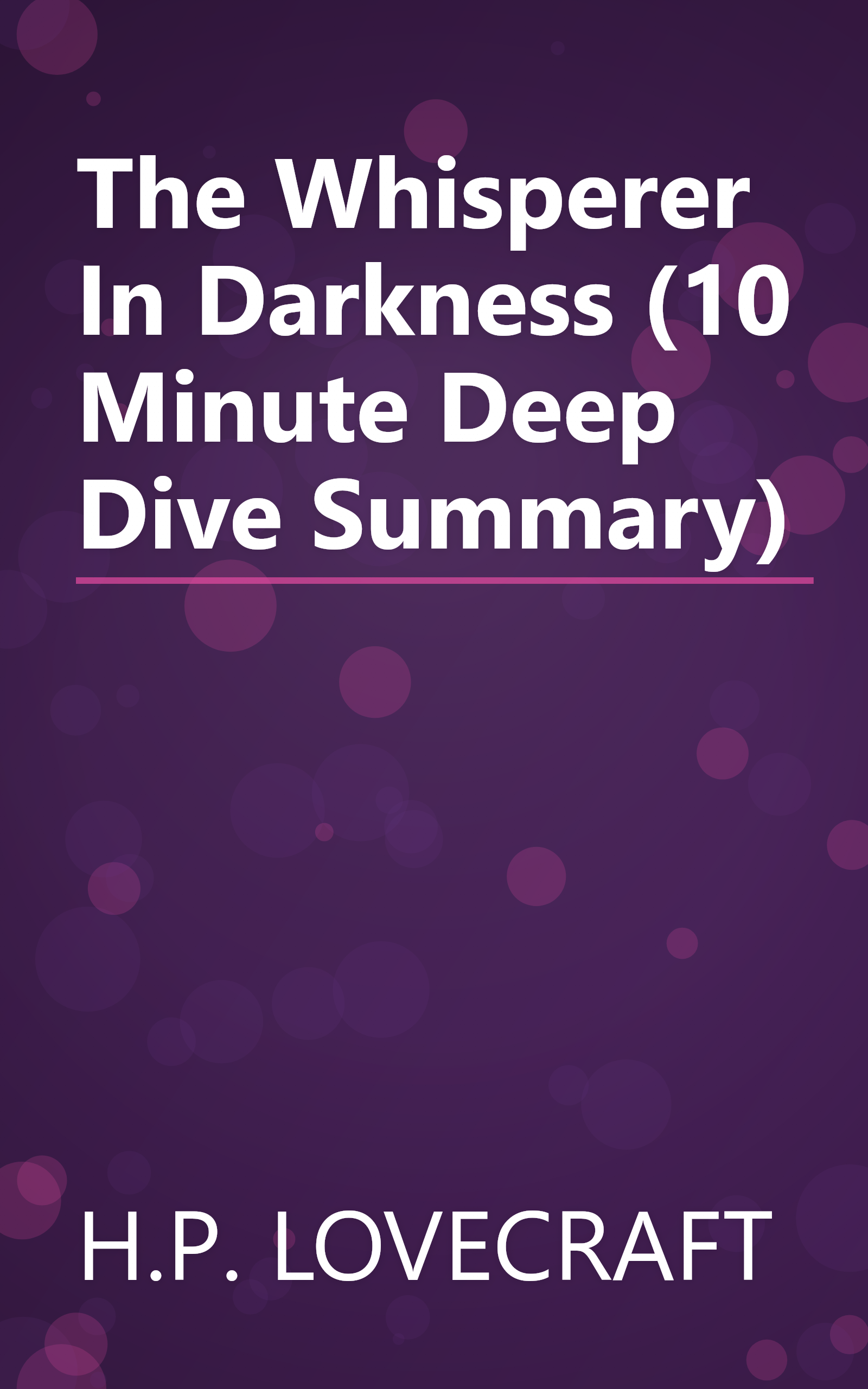 The Whisperer In Darkness (10 Minute   Deep Dive Summary) book cover