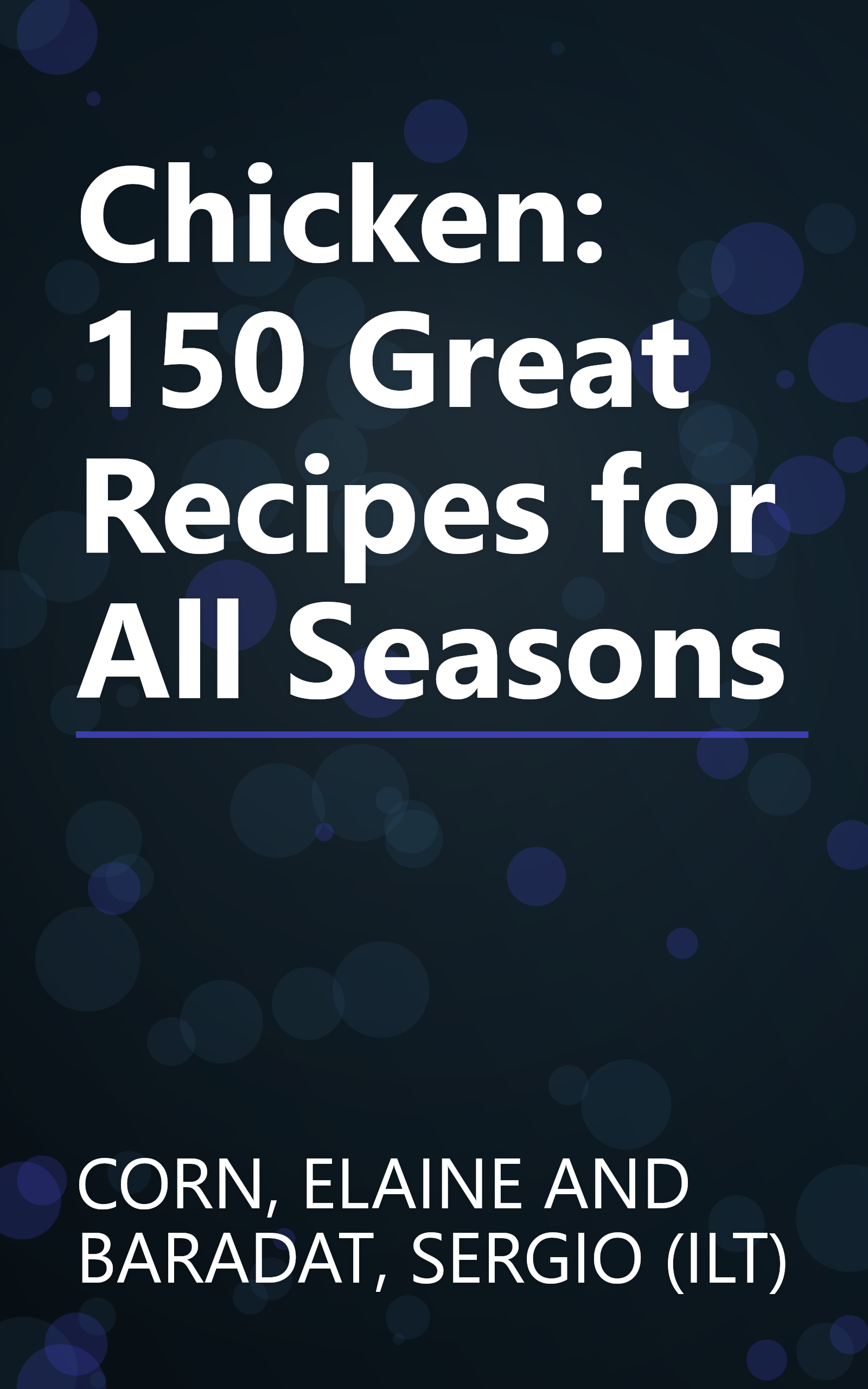 Chicken: 150 Great Recipes for All Seasons book cover