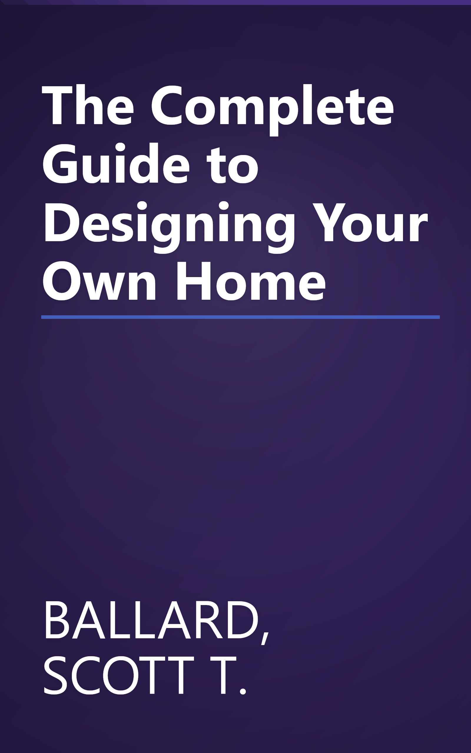 The Complete Guide to Designing Your Own Home book cover