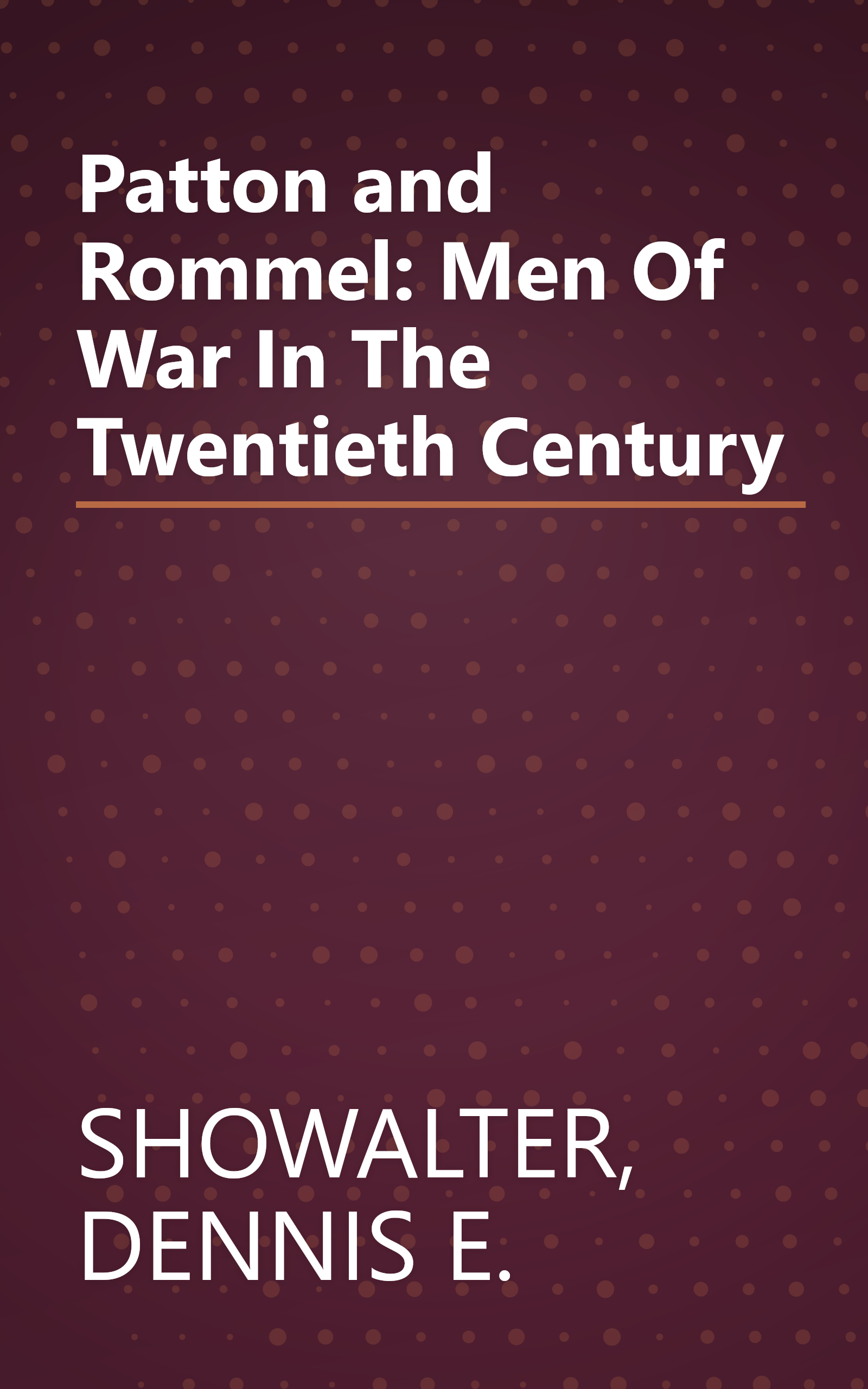 Patton and Rommel: Men Of War In The Twentieth Century book cover