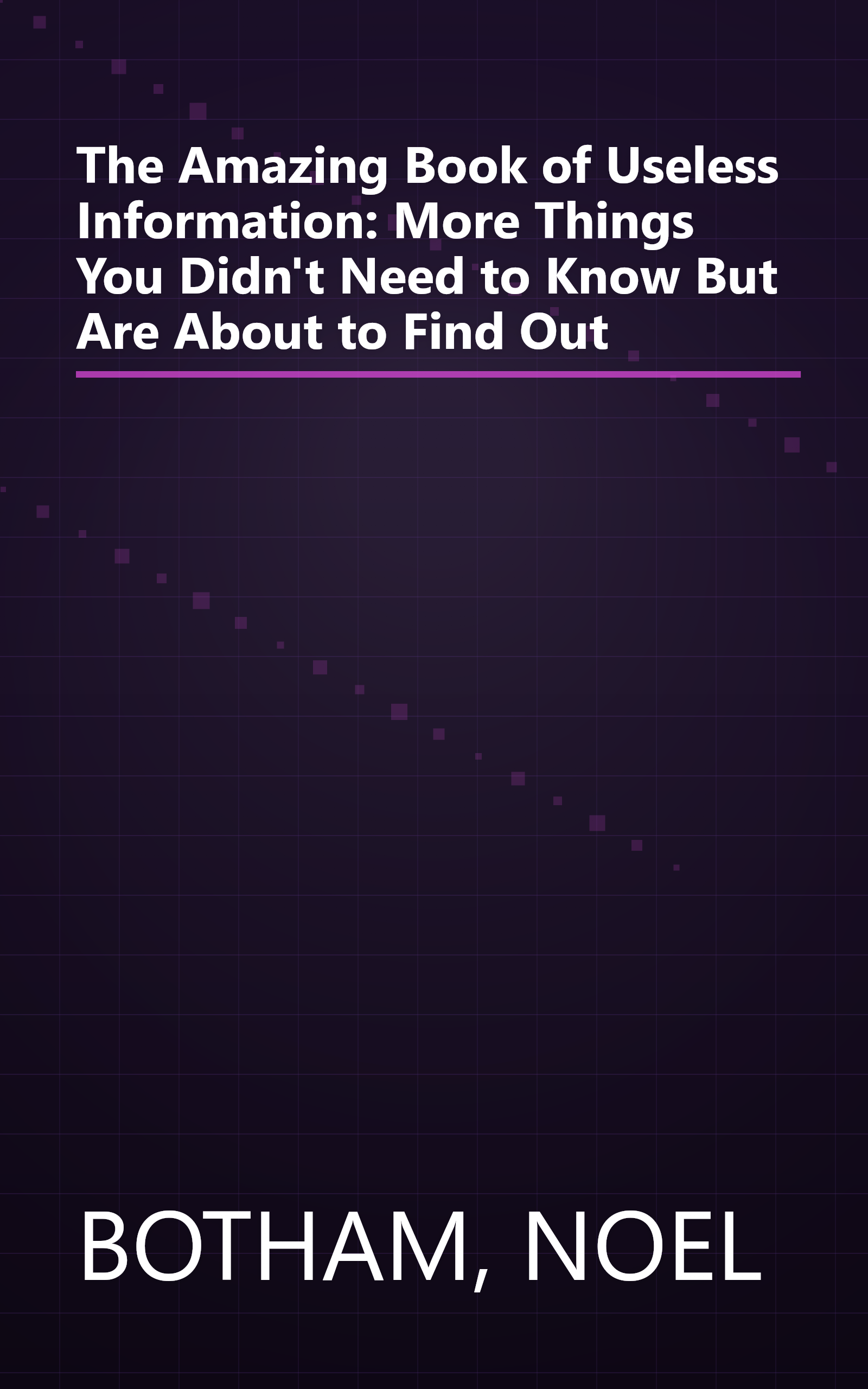 The Amazing Book of Useless Information: More Things You Didn't Need to Know But Are About to Find Out book cover