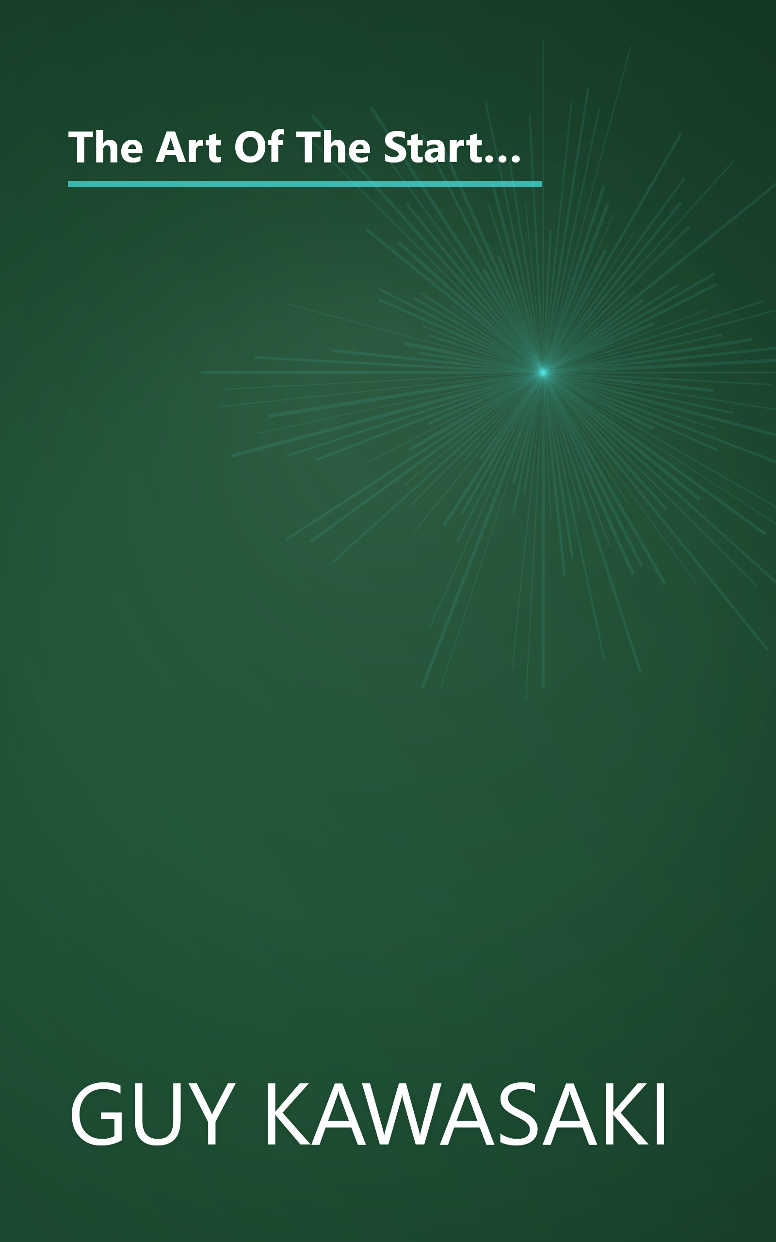 The Art Of The Start  The Time Tested  Battle Hardened Guide For Anyone Starting Anything (10 Minute   Deep Dive Summary) book cover