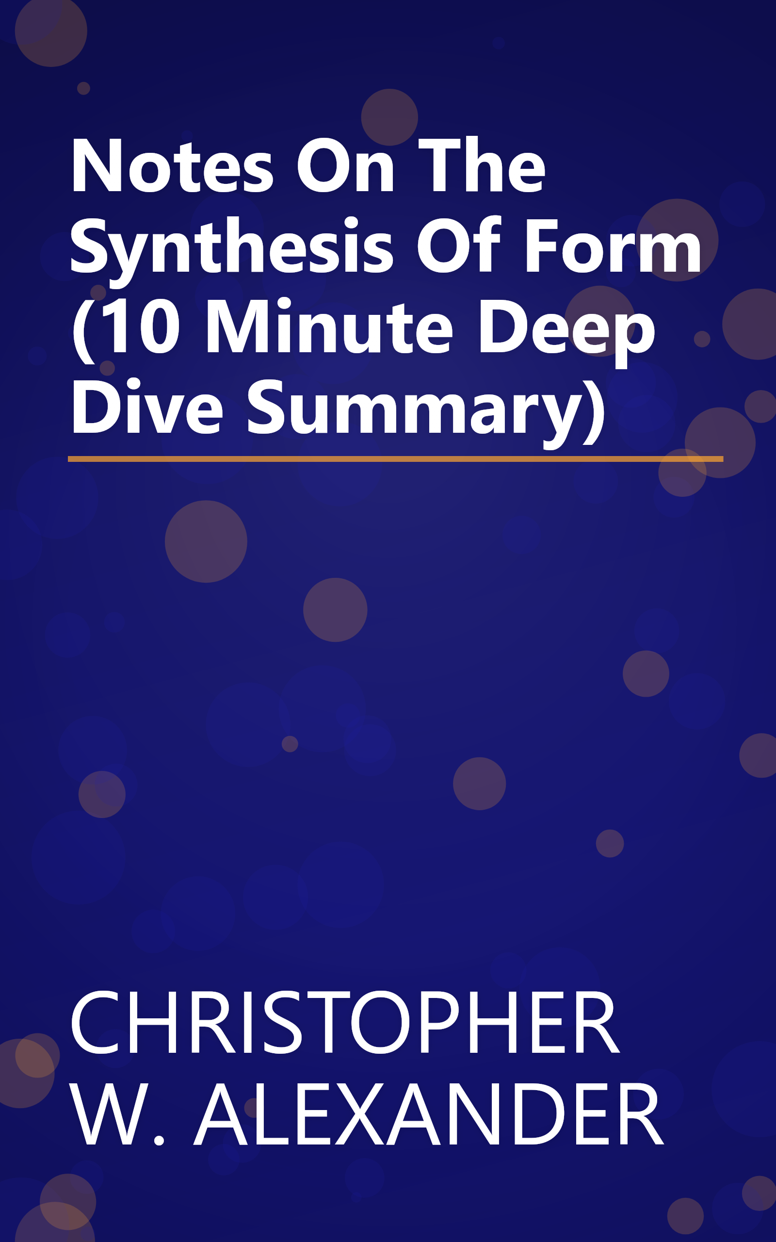 Notes On The Synthesis Of Form (10 Minute   Deep Dive Summary) book cover