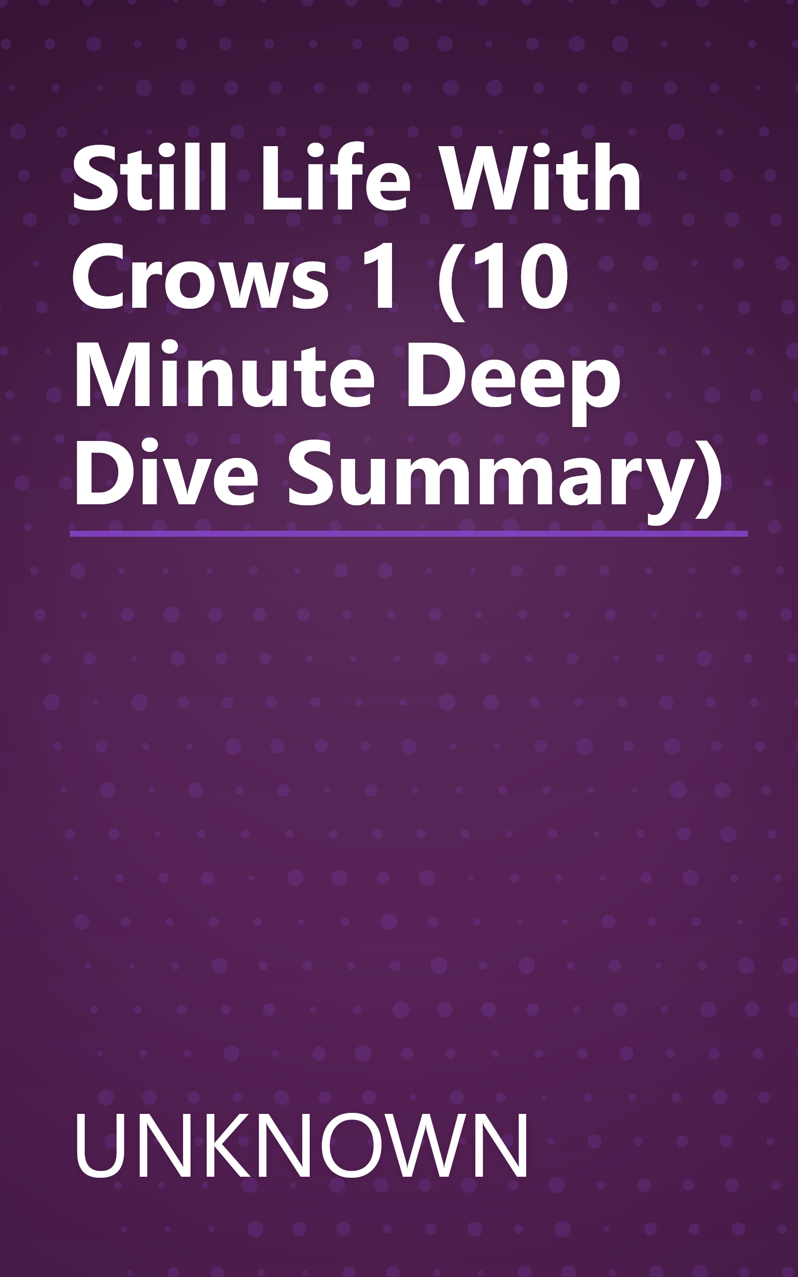 Still Life With Crows 1 (10 Minute   Deep Dive Summary) book cover