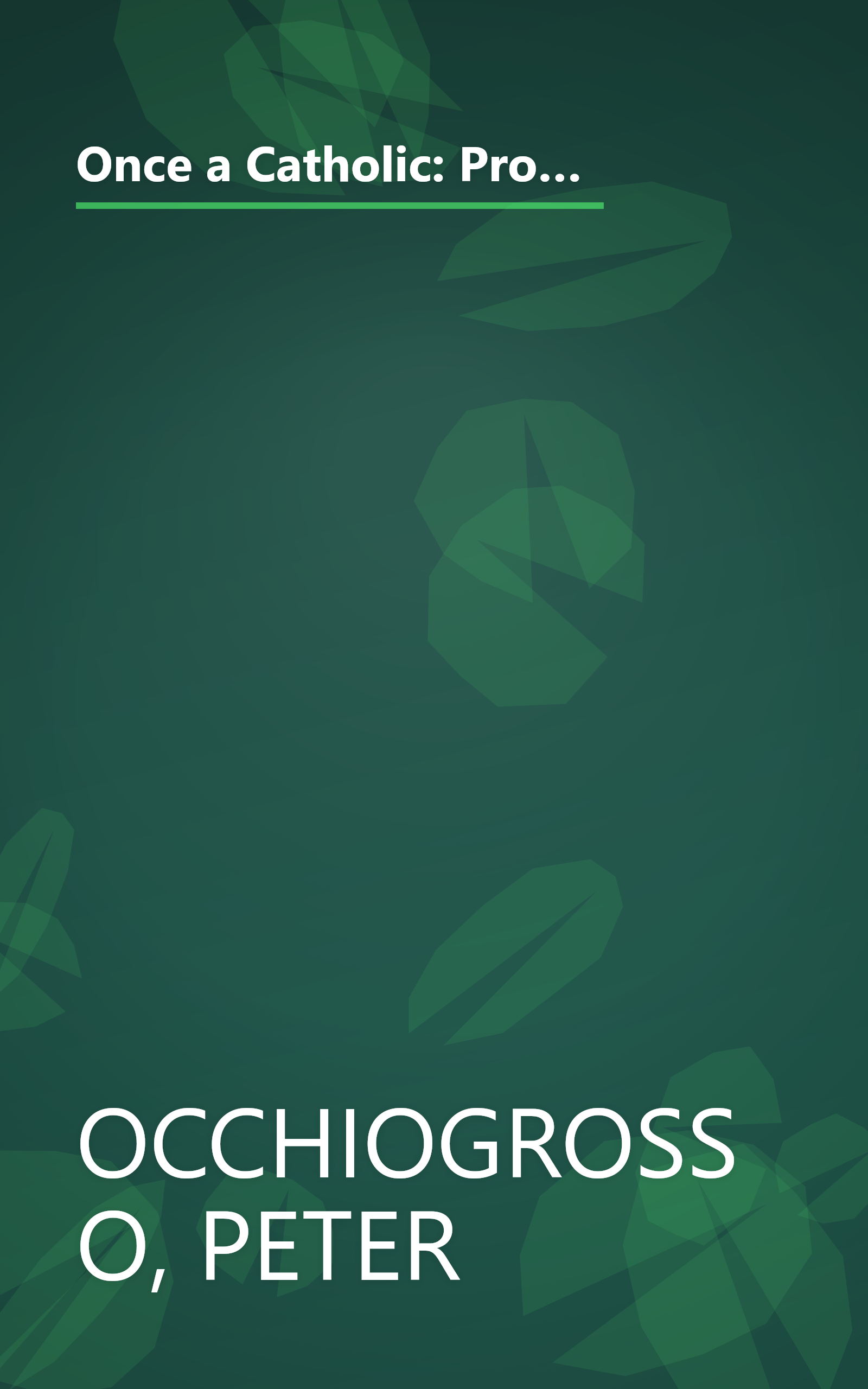 Once a Catholic: Prominent Catholics and Ex-Catholics Discuss the Influence of the Church on Their Lives and Work book cover