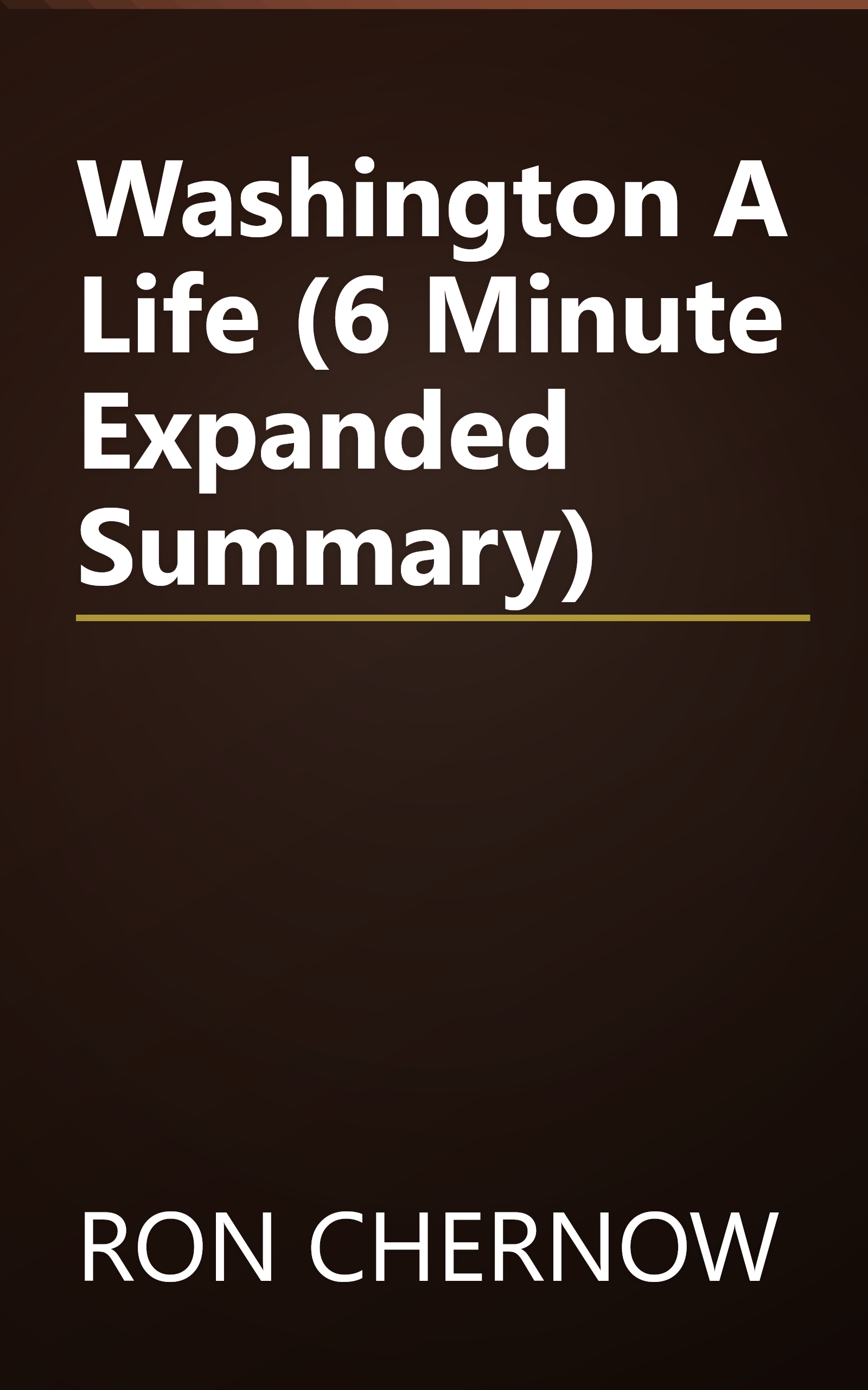 Washington  A Life (6 Minute   Expanded Summary) book cover