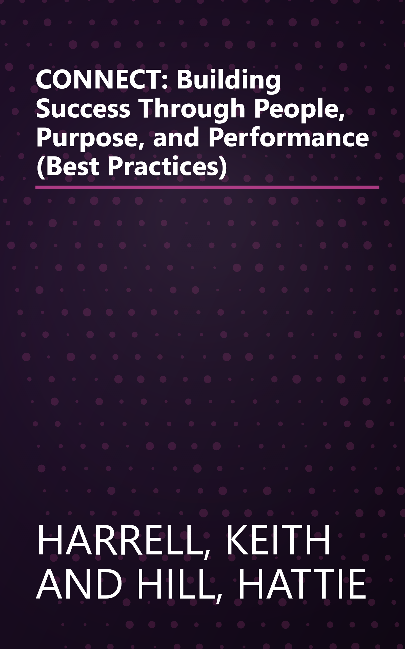 CONNECT: Building Success Through People, Purpose, and Performance (Best Practices) book cover