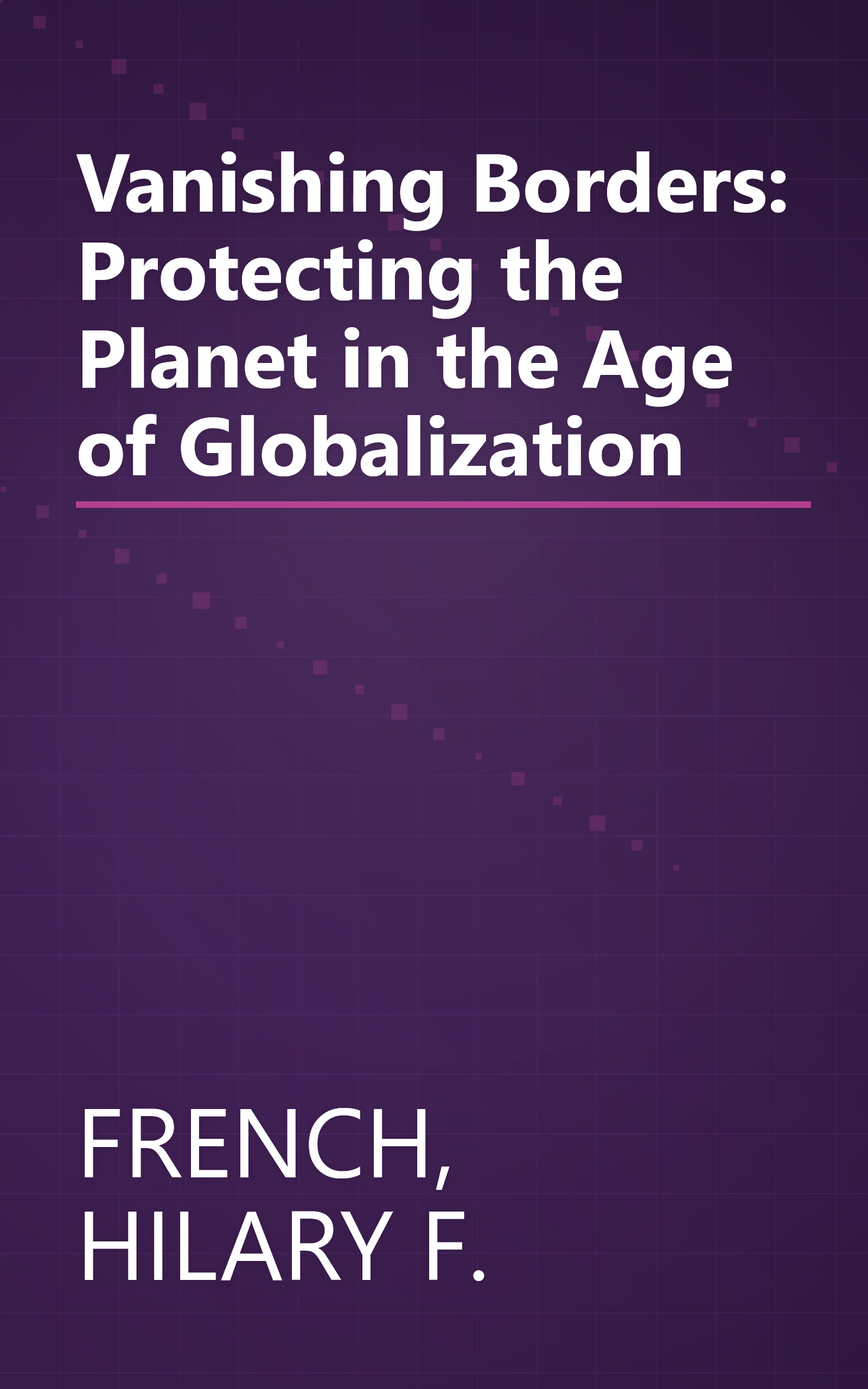 Vanishing Borders: Protecting the Planet in the Age of Globalization book cover