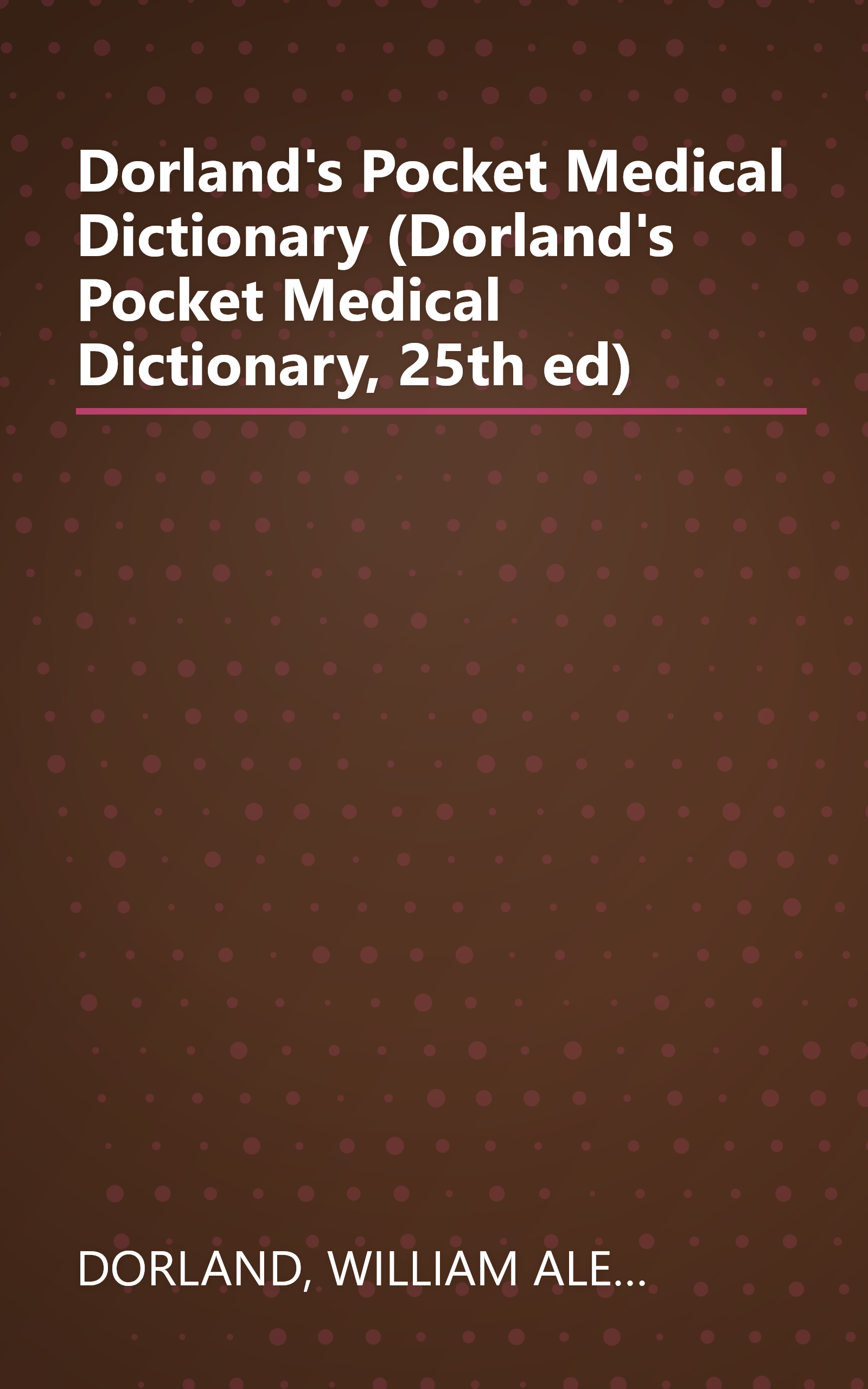 Dorland's Pocket Medical Dictionary (Dorland's Pocket Medical Dictionary, 25th ed) book cover
