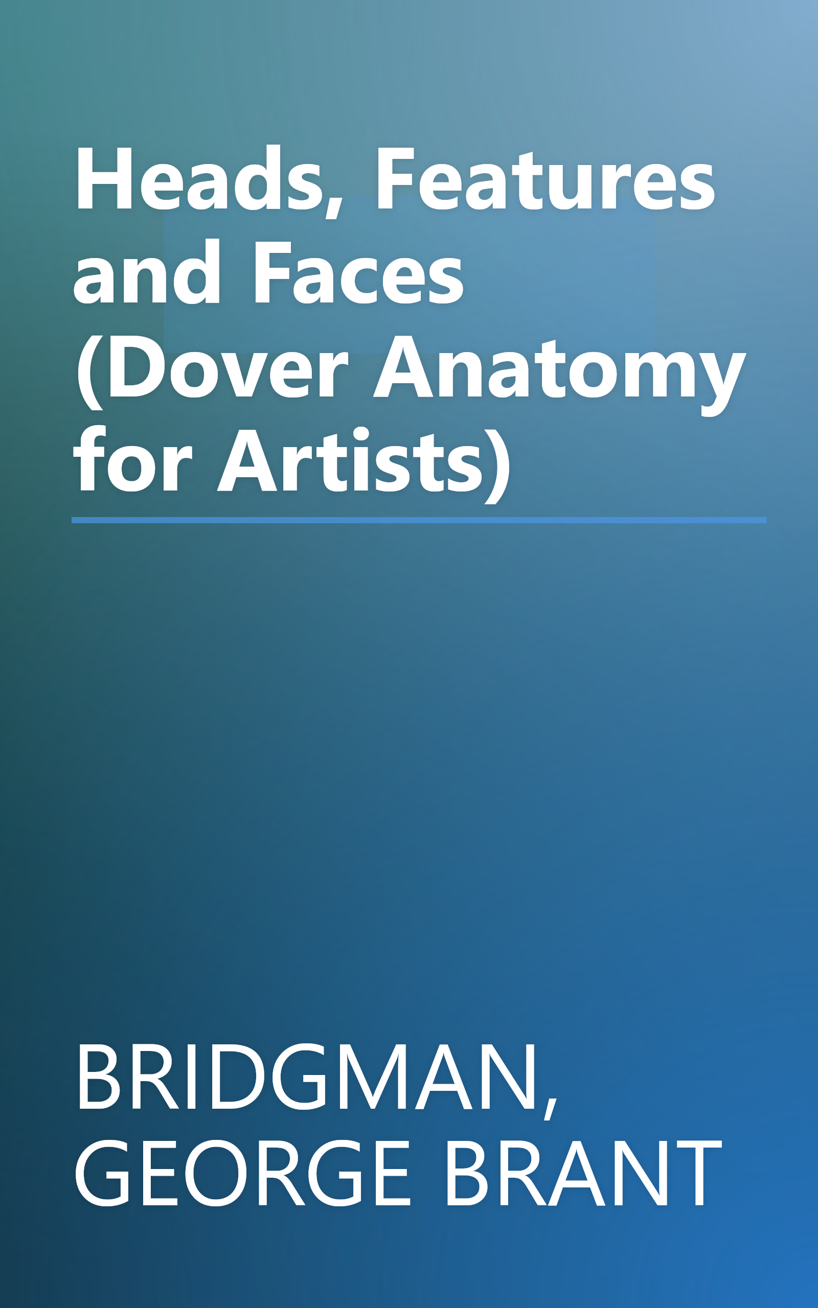 Heads, Features and Faces (Dover Anatomy for Artists) book cover