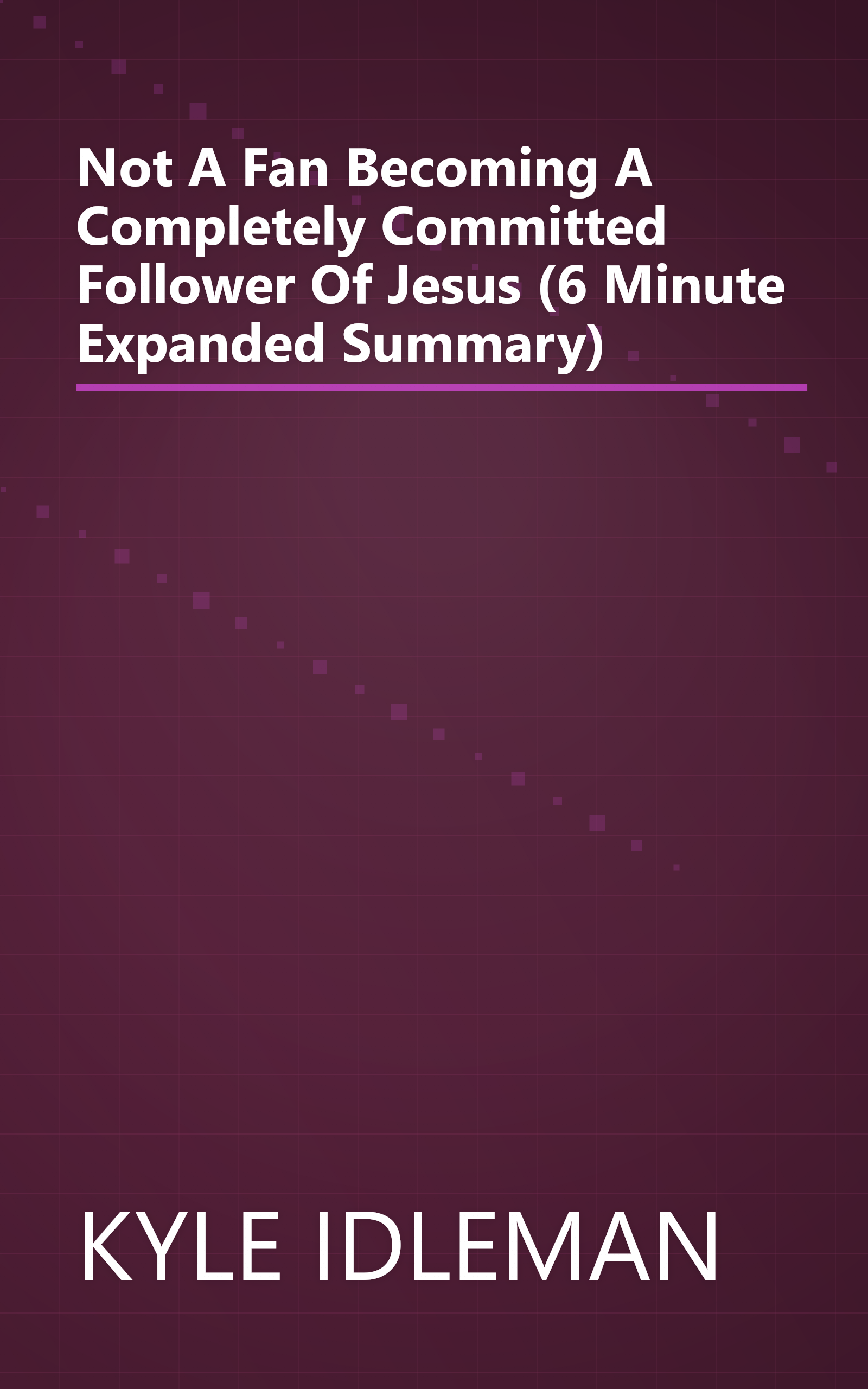 Not A Fan  Becoming A Completely Committed Follower Of Jesus (6 Minute   Expanded Summary) book cover