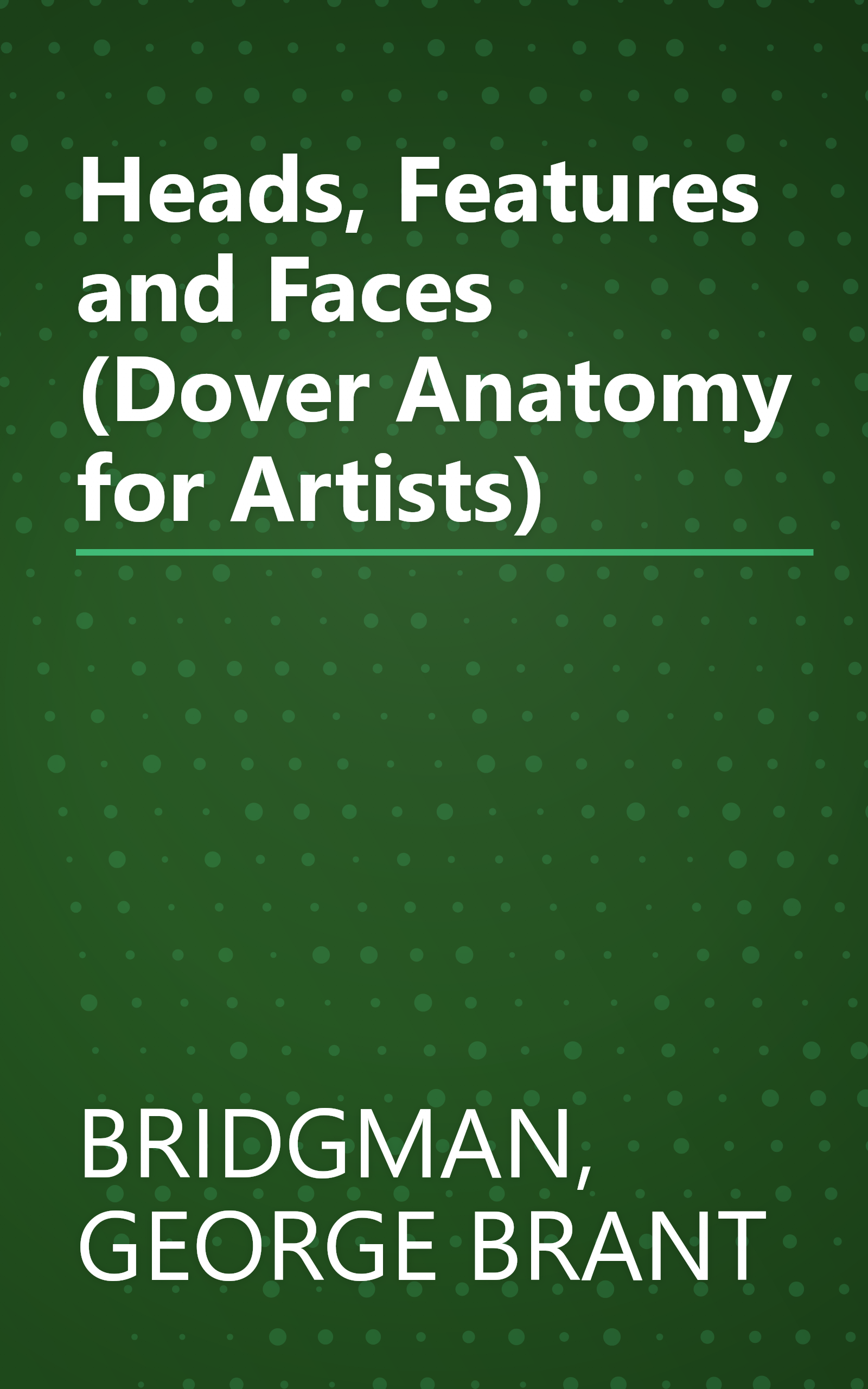 Heads, Features and Faces (Dover Anatomy for Artists) book cover