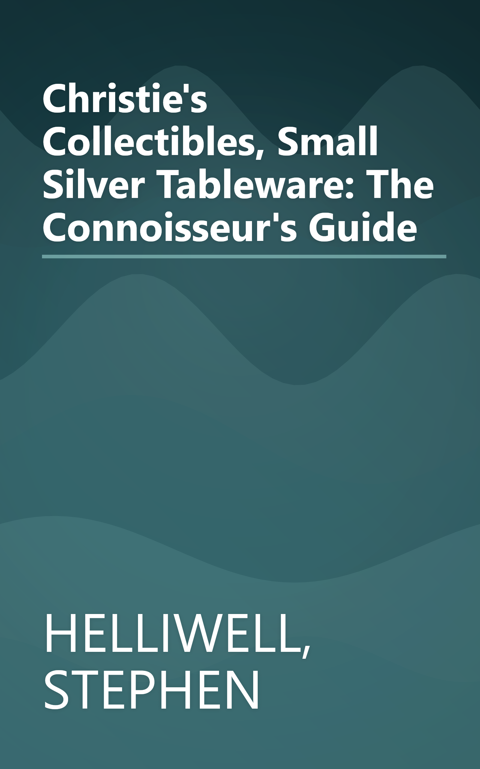 Christie's Collectibles, Small Silver Tableware: The Connoisseur's Guide book cover