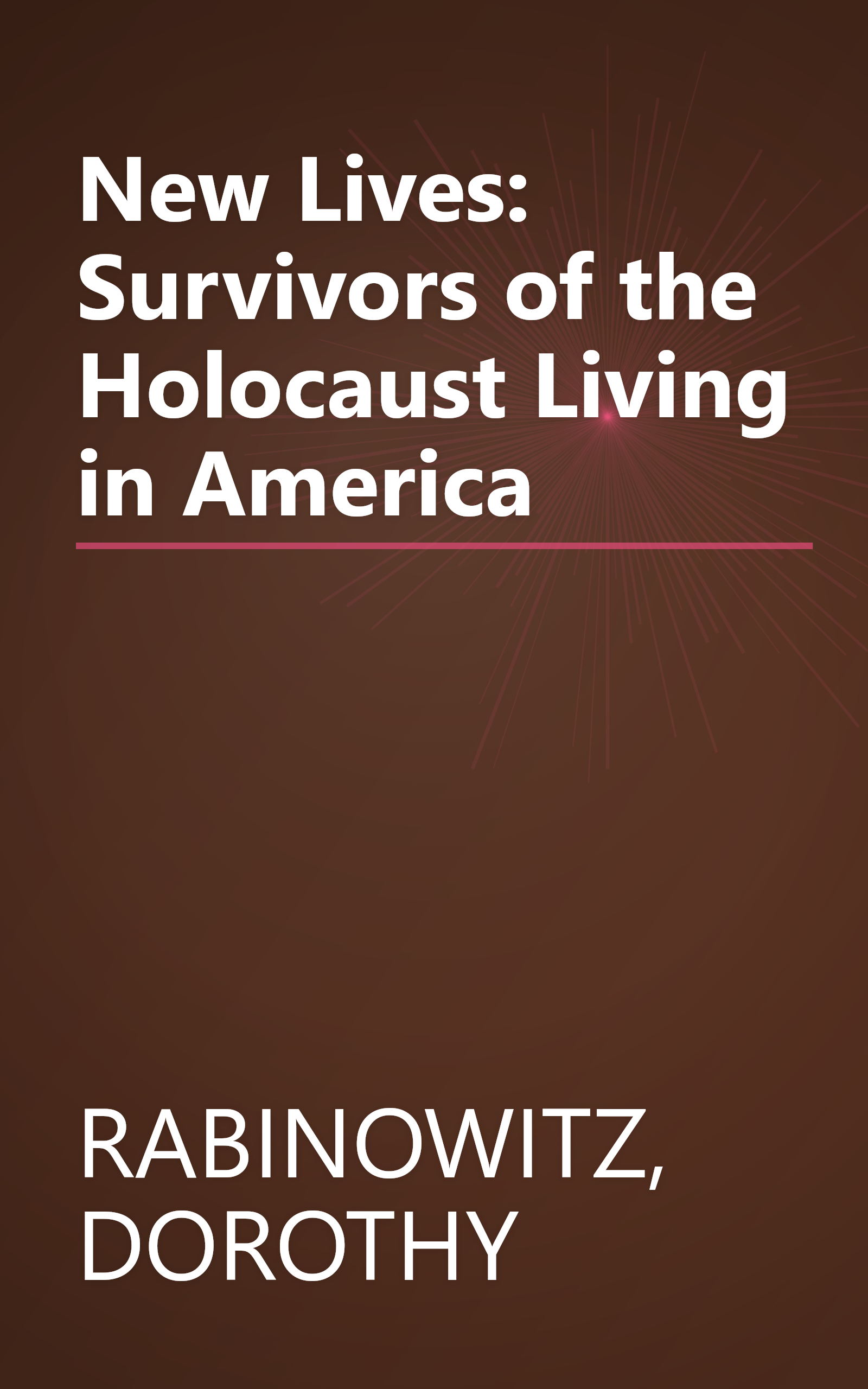 New Lives: Survivors of the Holocaust Living in America book cover