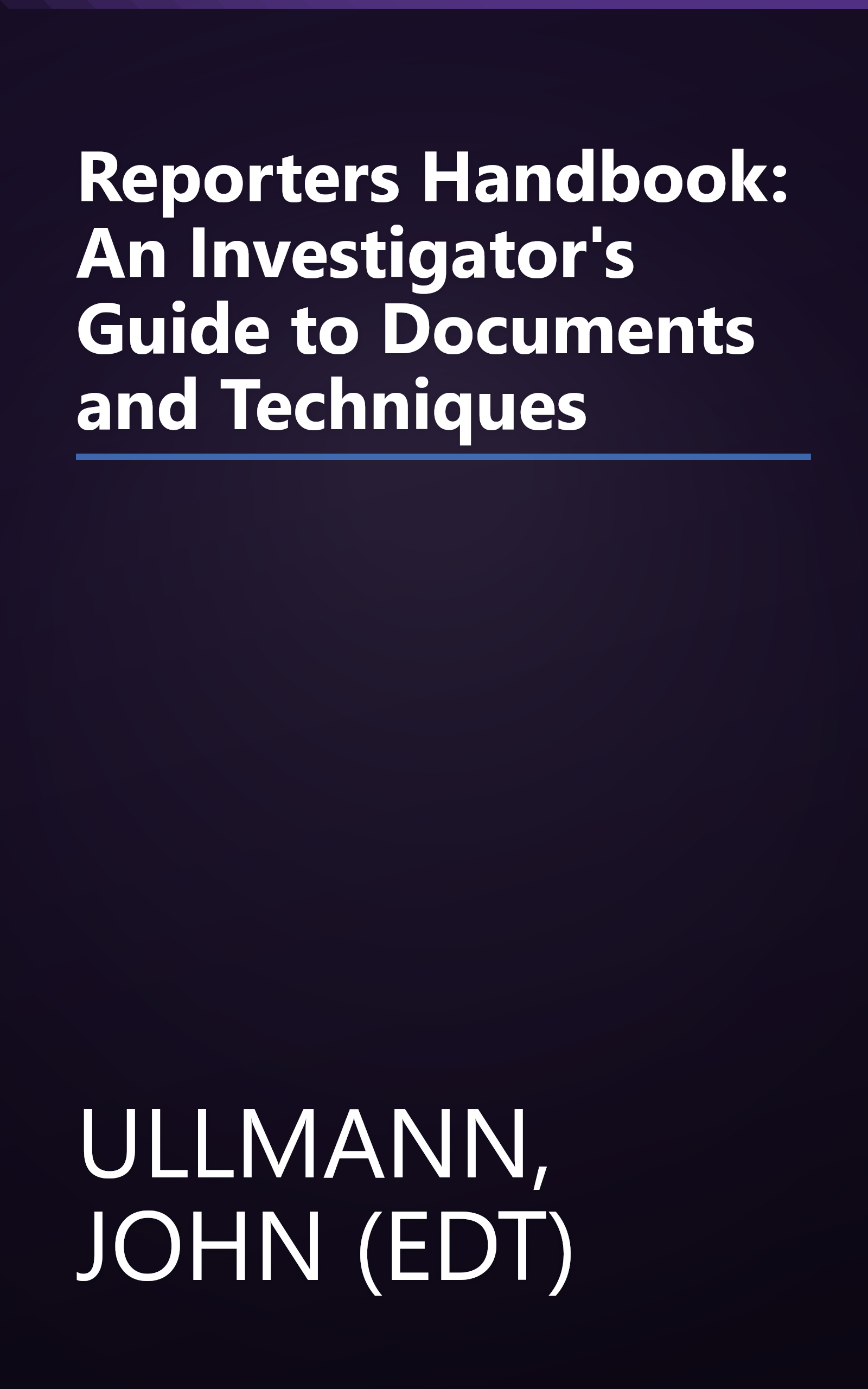 Reporters Handbook: An Investigator's Guide to Documents and Techniques book cover
