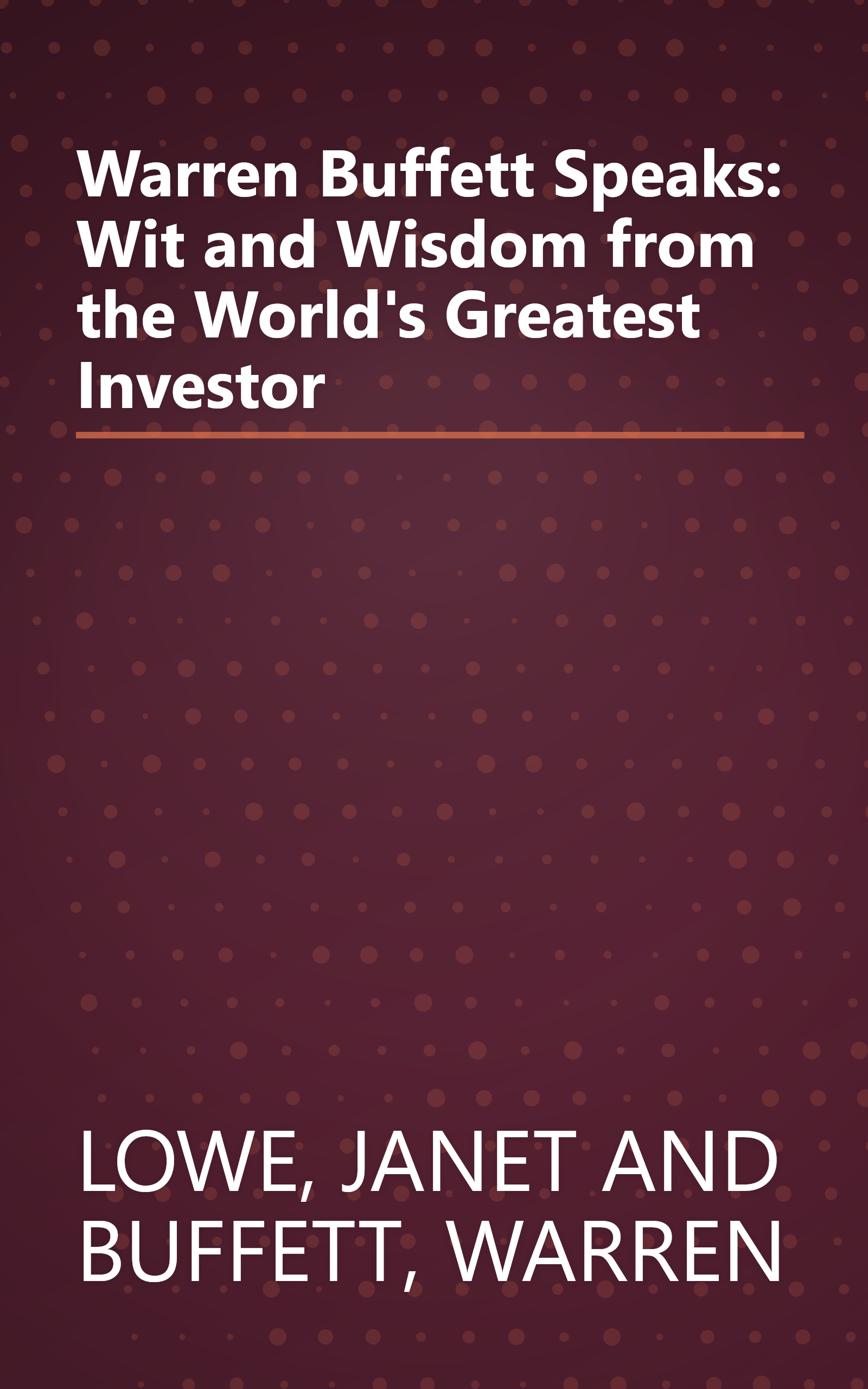Warren Buffett Speaks: Wit and Wisdom from the World's Greatest Investor book cover