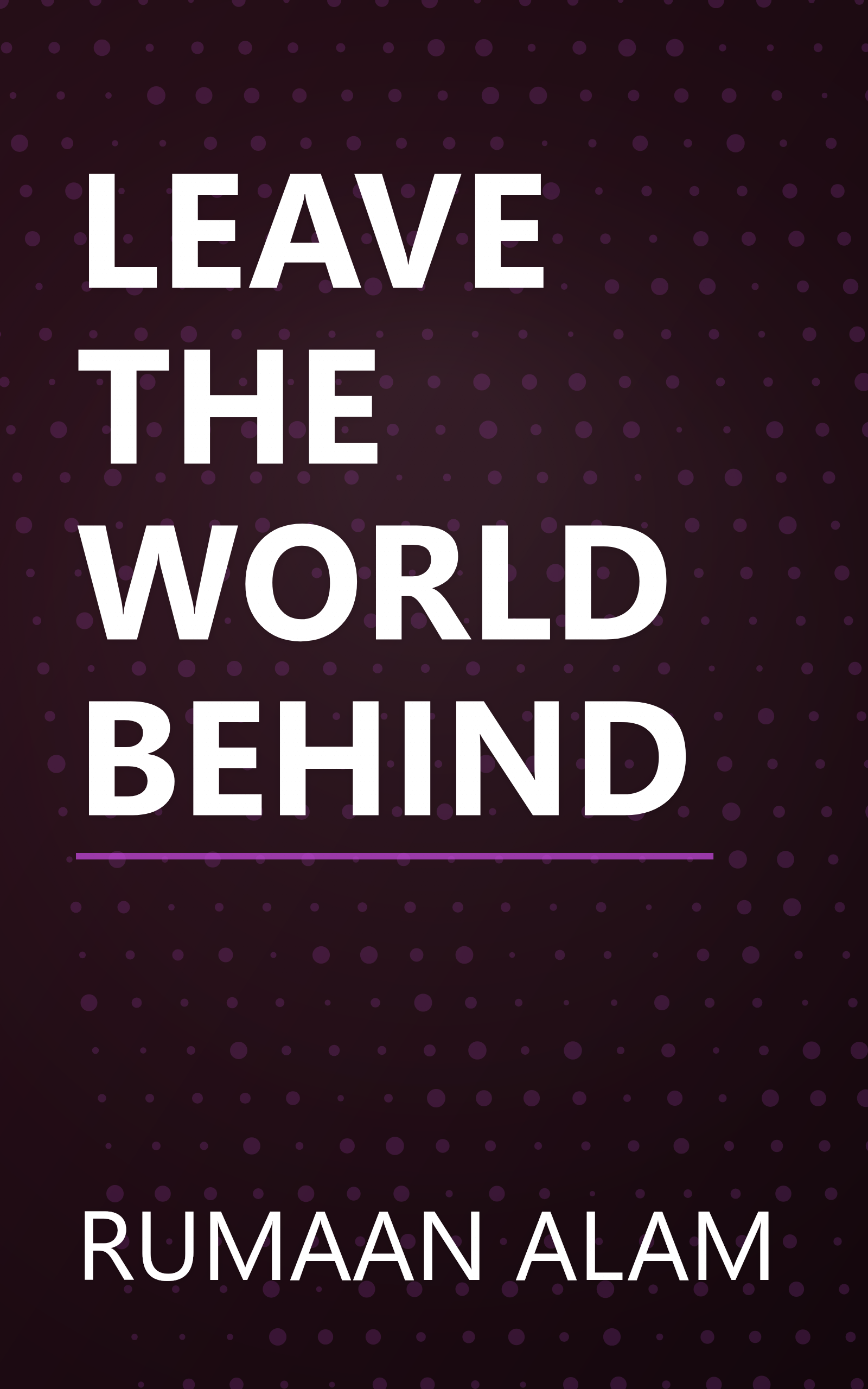 LEAVE THE WORLD BEHIND book cover