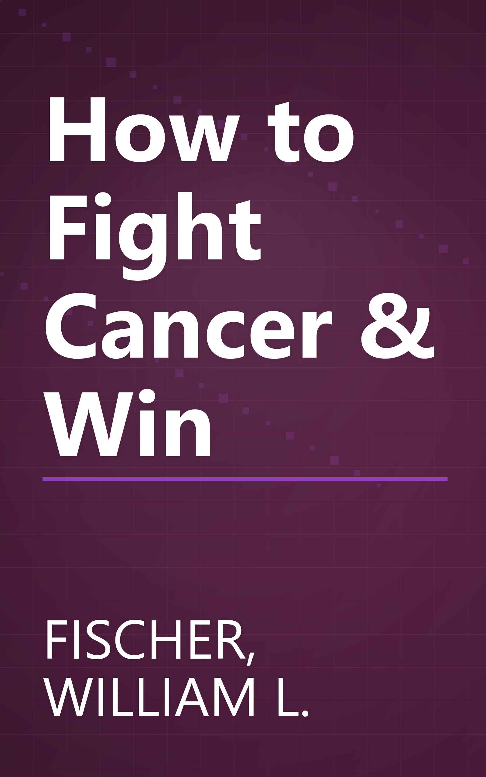 How to Fight Cancer & Win book cover
