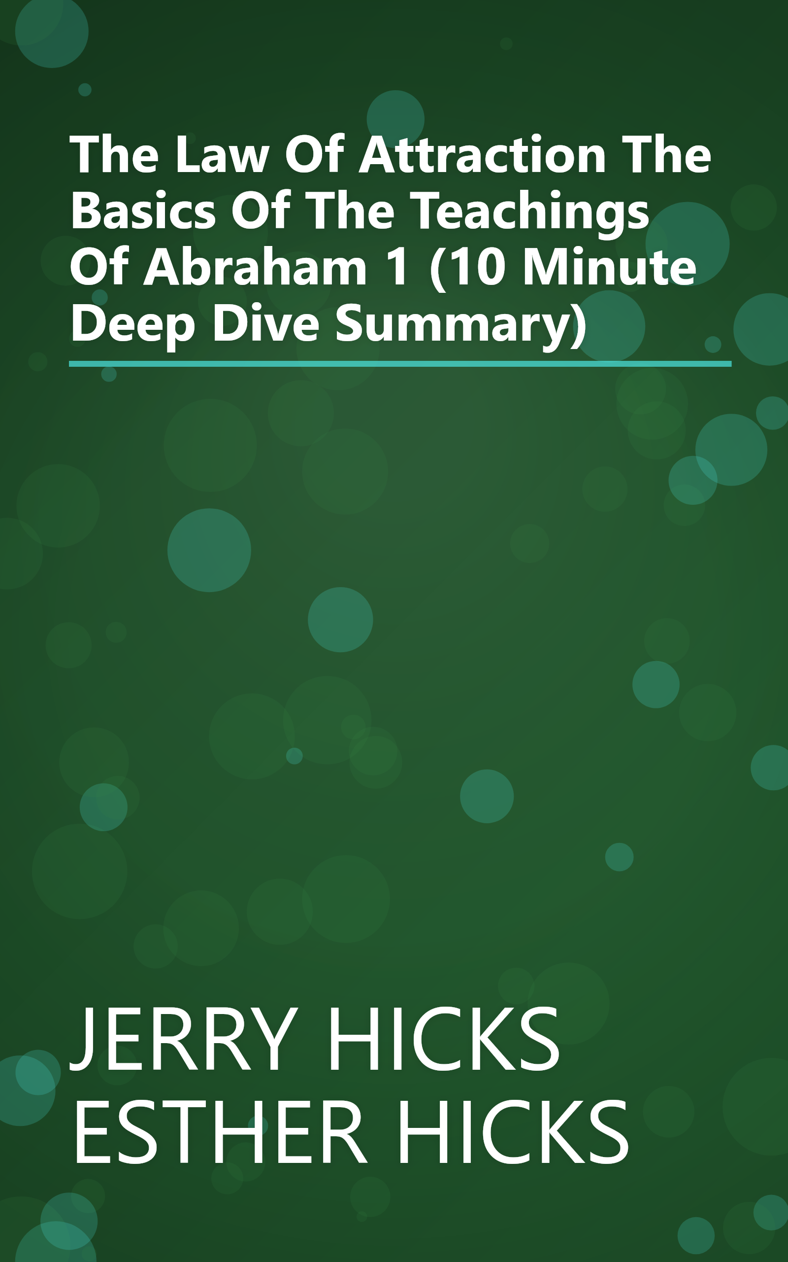 The Law Of Attraction  The Basics Of The Teachings Of Abraham 1 (10 Minute   Deep Dive Summary) book cover